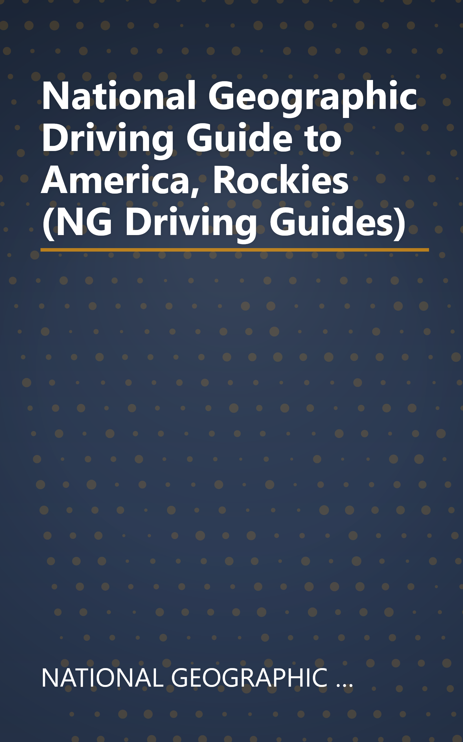 National Geographic Driving Guide to America, Rockies (NG Driving Guides) book cover