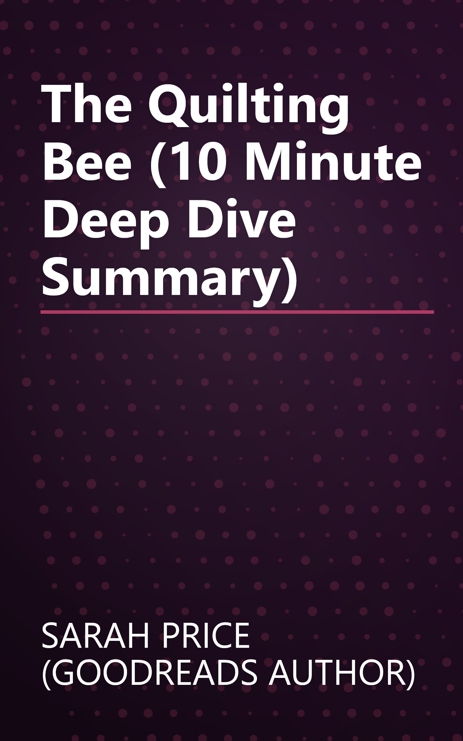 The Quilting Bee (10 Minute   Deep Dive Summary) book cover