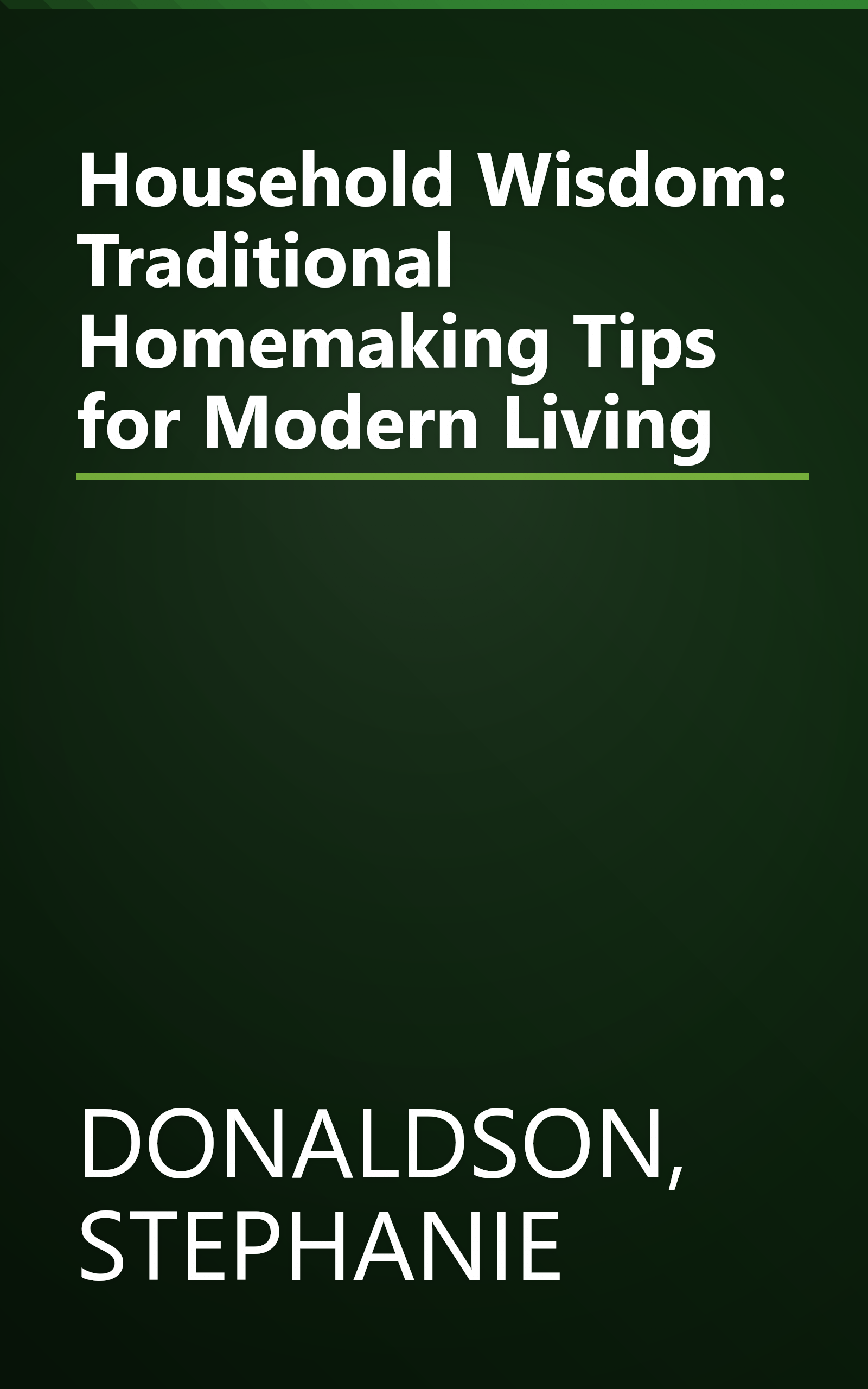 Household Wisdom: Traditional Homemaking Tips for Modern Living book cover