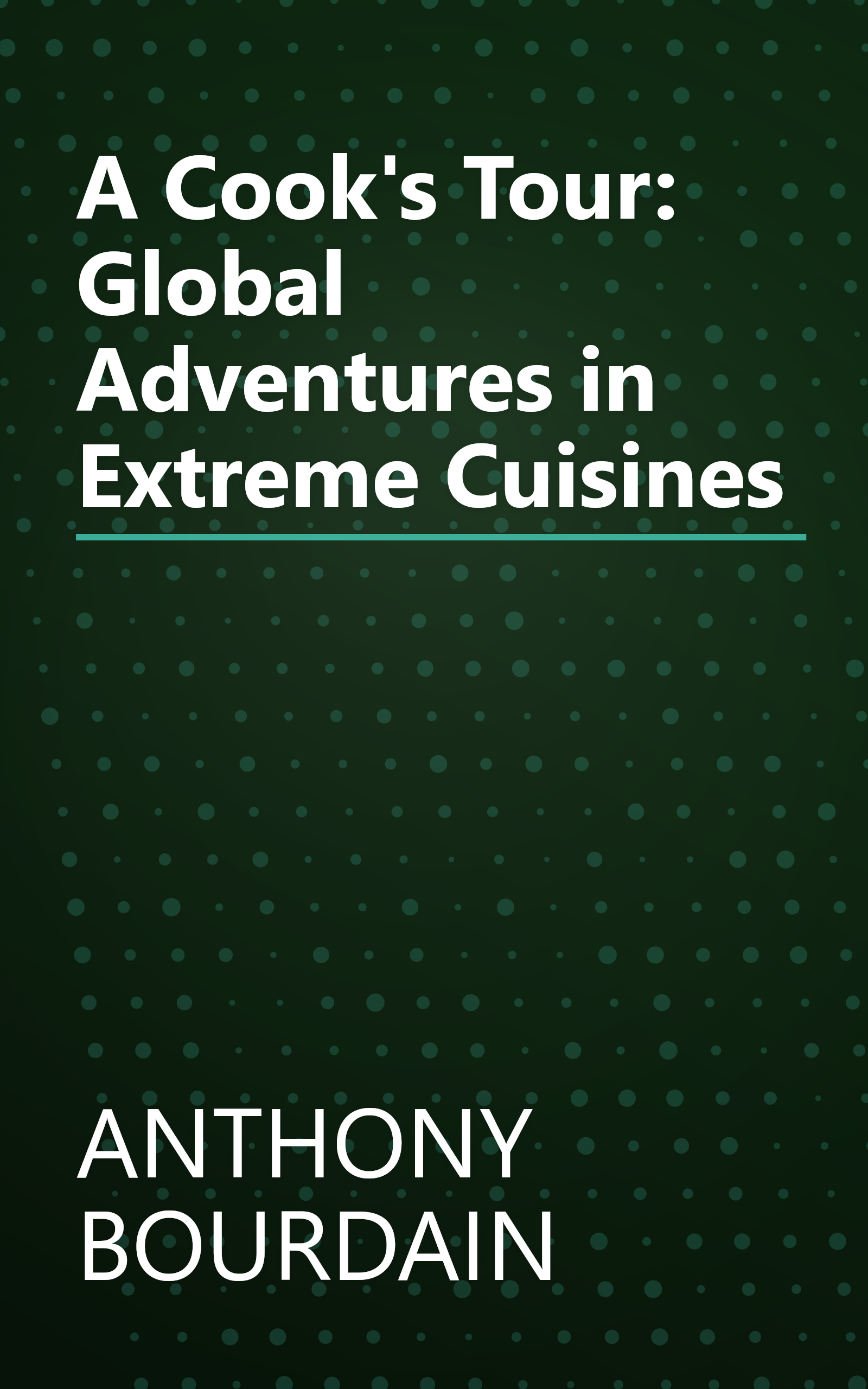 A Cook's Tour: Global Adventures in Extreme Cuisines book cover