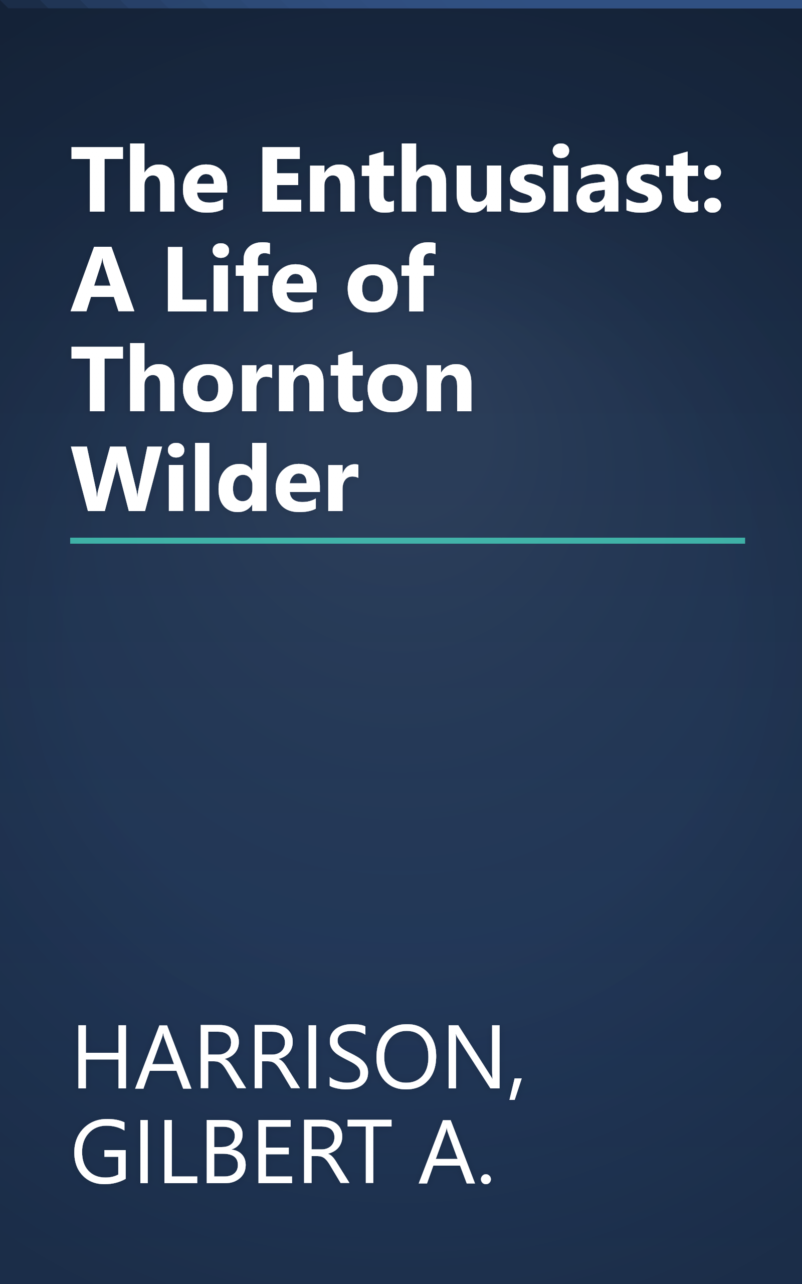 The Enthusiast: A Life of Thornton Wilder book cover