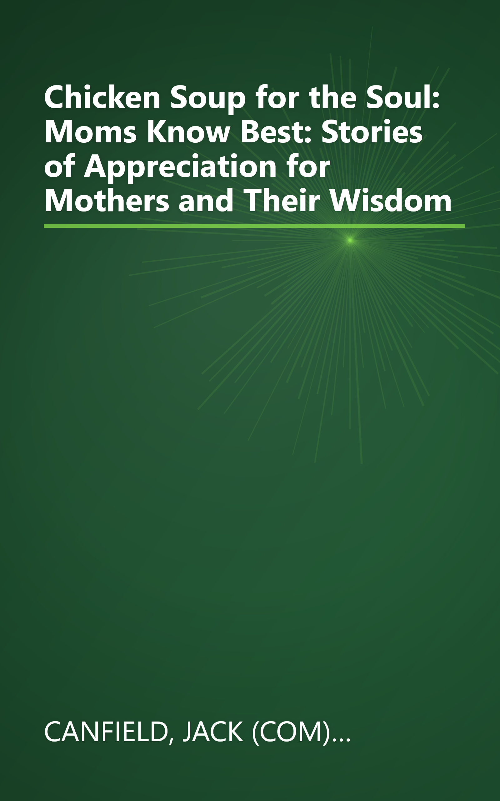 Chicken Soup for the Soul: Moms Know Best: Stories of Appreciation for Mothers and Their Wisdom book cover