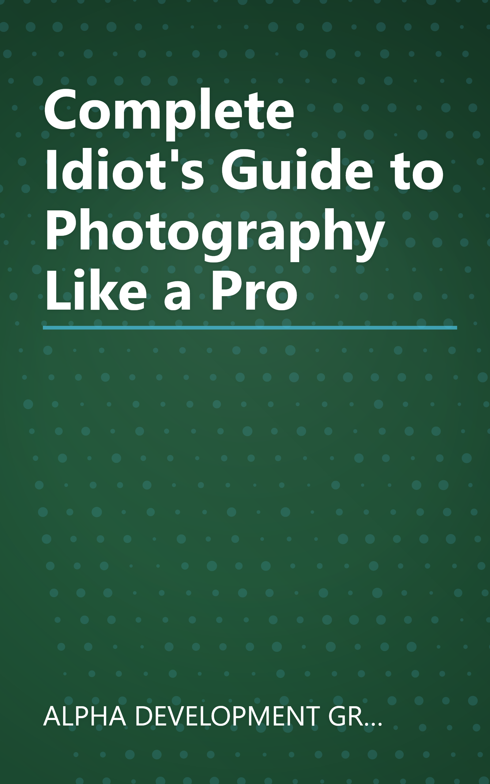 Complete Idiot's Guide to Photography Like a Pro book cover