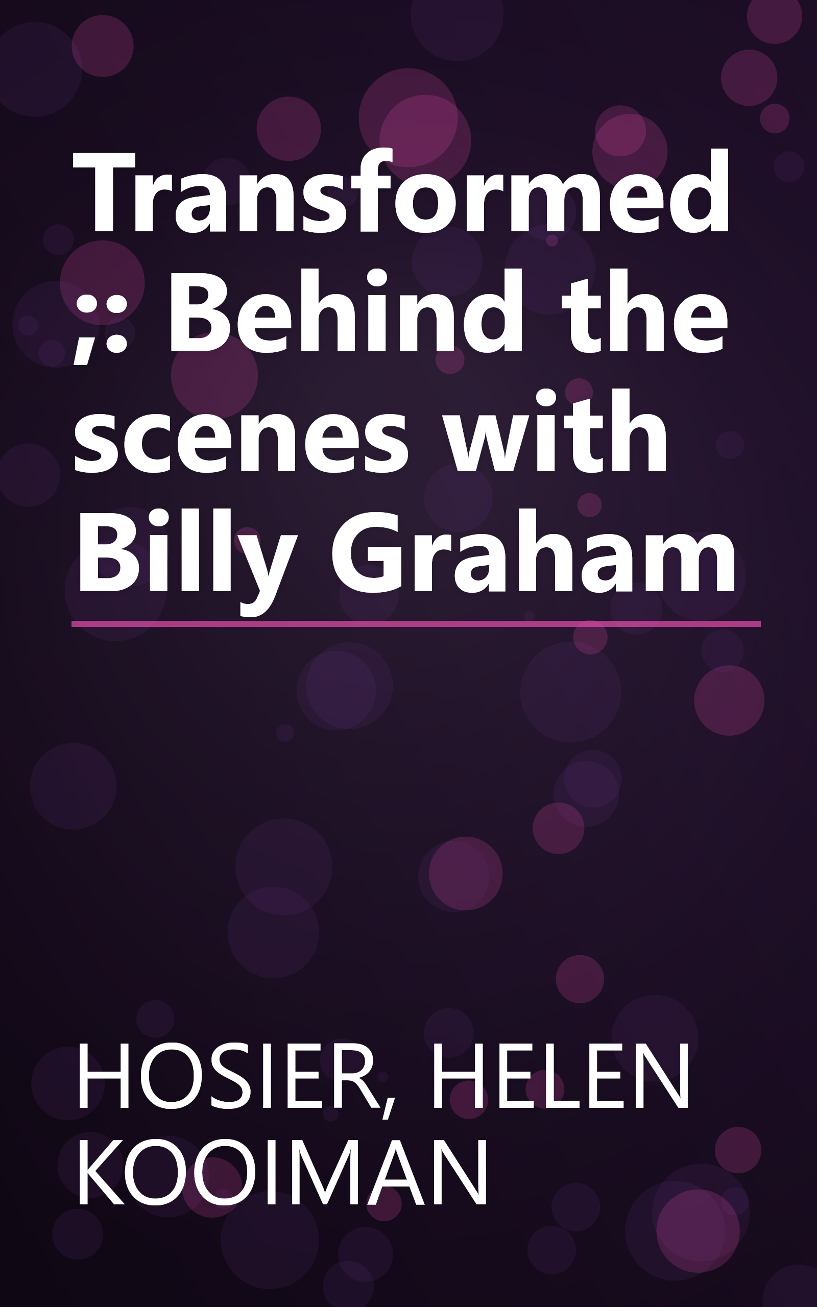 Transformed;: Behind the scenes with Billy Graham book cover