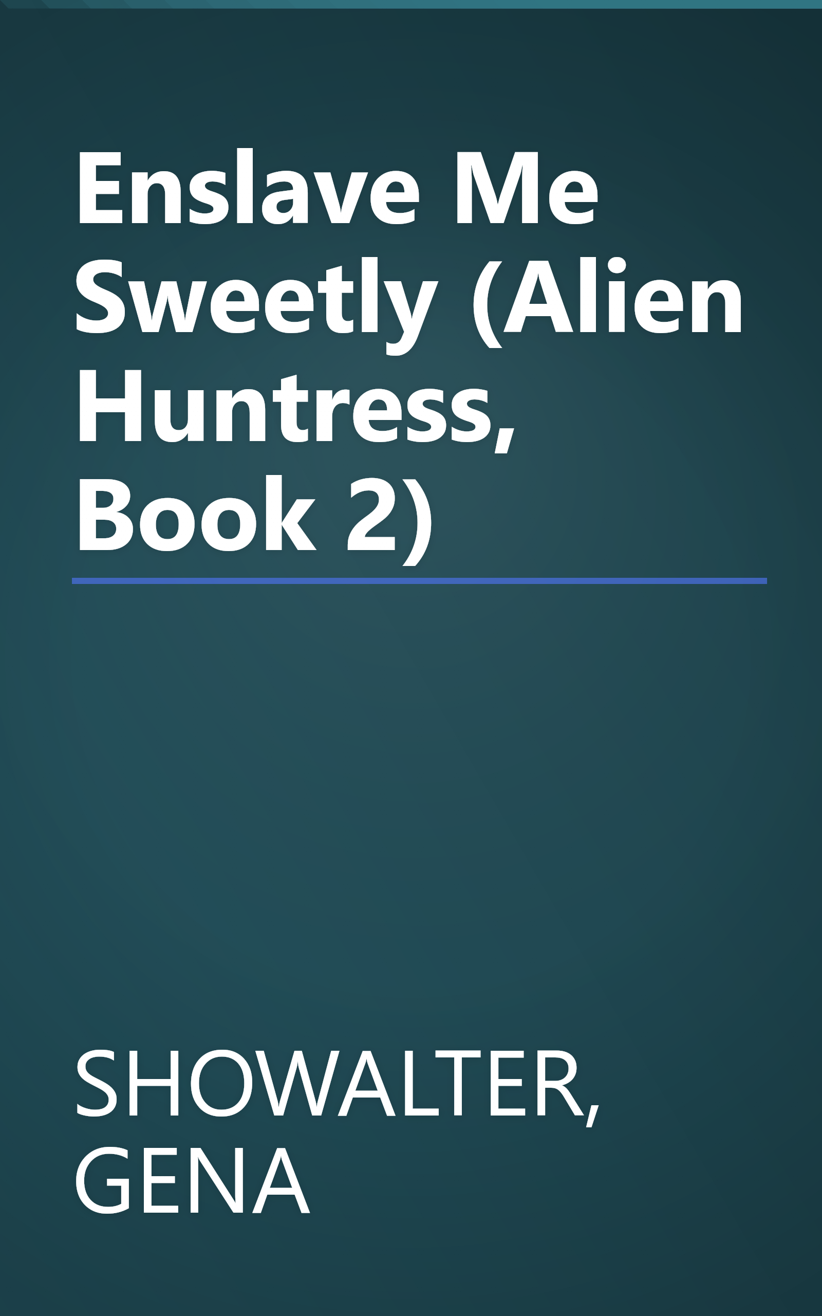 Enslave Me Sweetly (Alien Huntress, Book 2) book cover