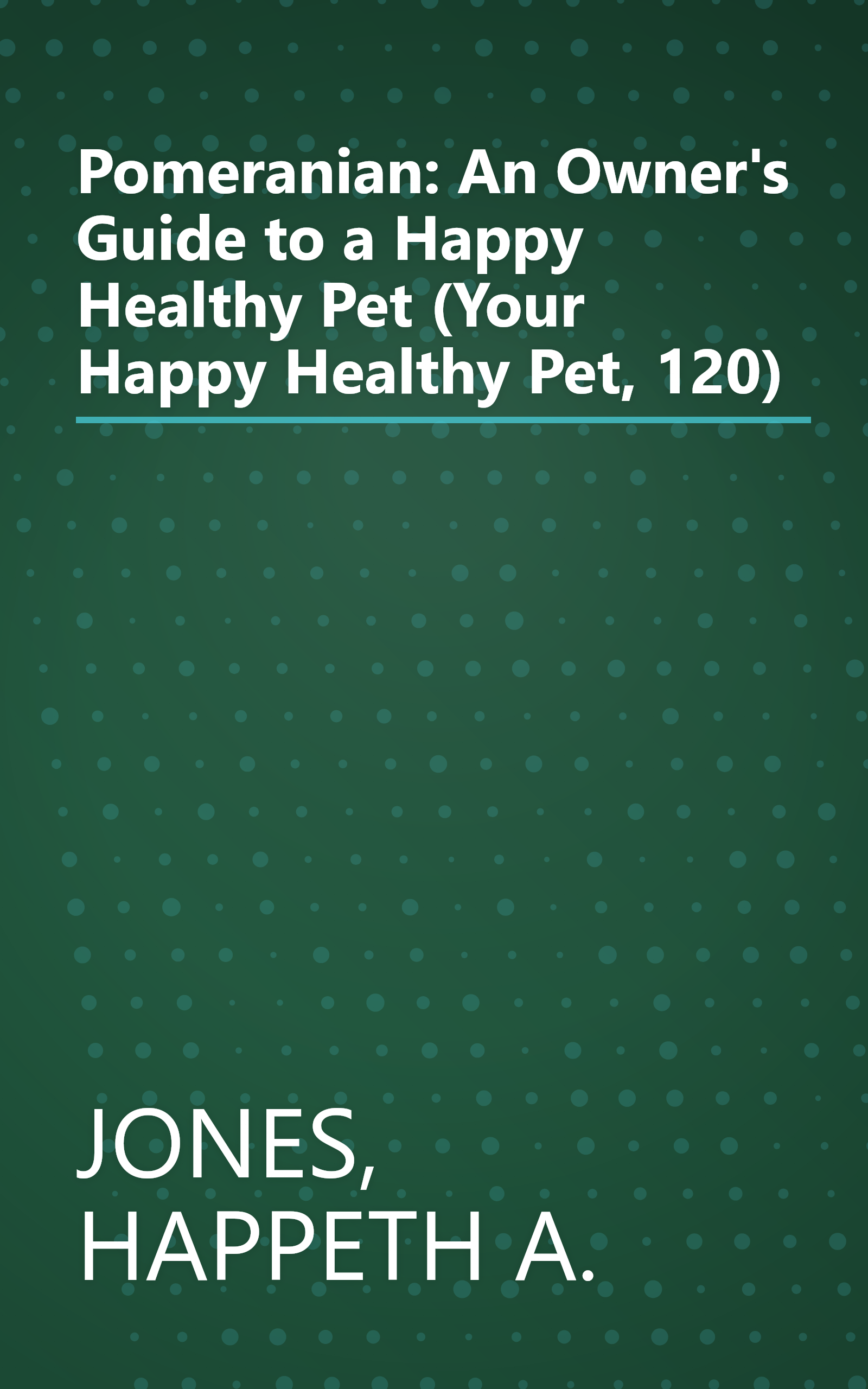 Pomeranian: An Owner's Guide to a Happy Healthy Pet (Your Happy Healthy Pet, 120) book cover
