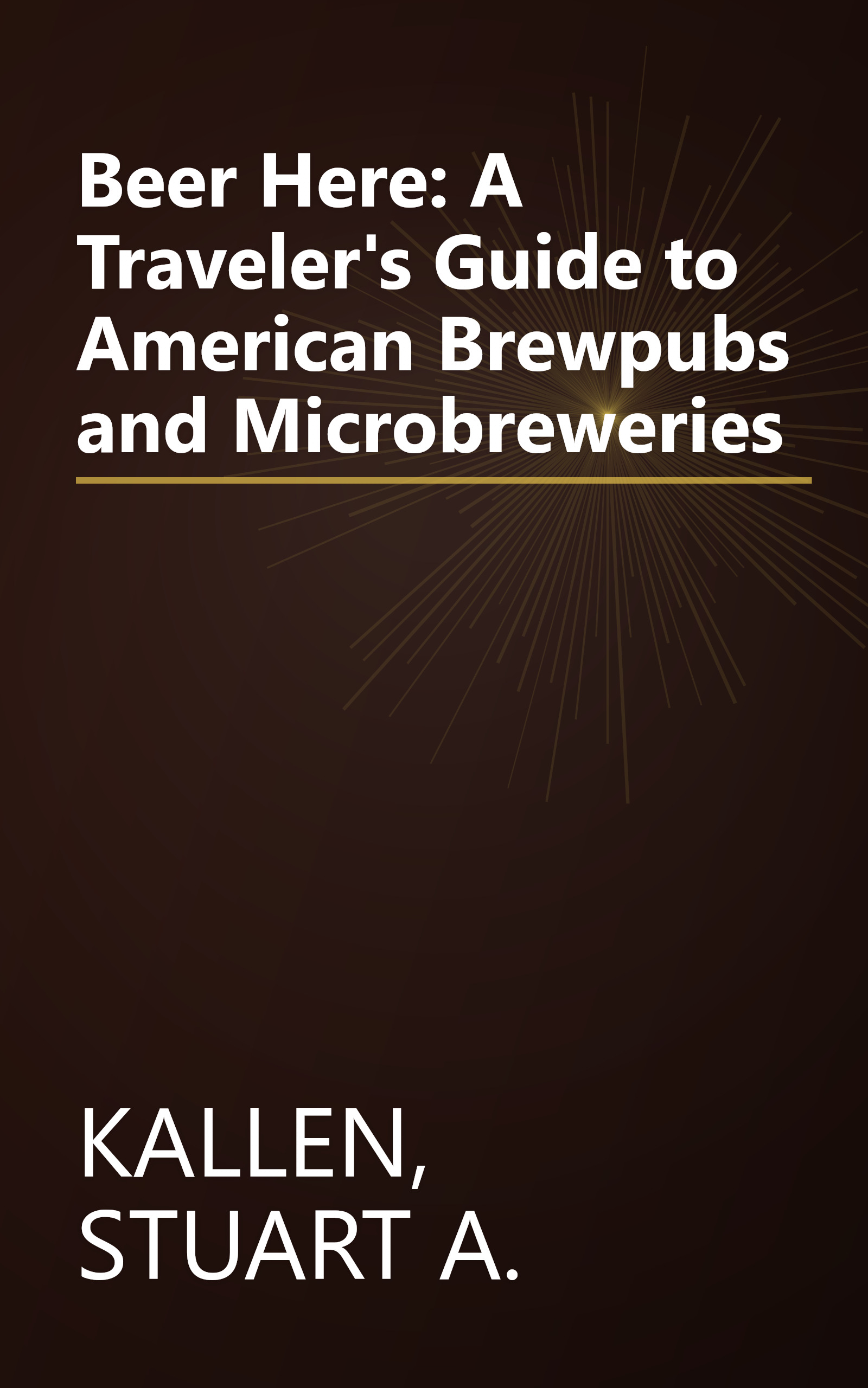 Beer Here: A Traveler's Guide to American Brewpubs and Microbreweries book cover