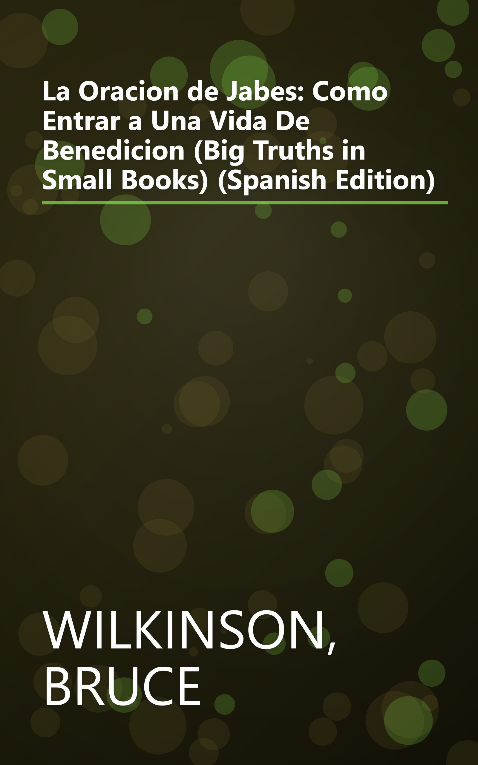 La Oracion de Jabes: Como Entrar a Una Vida De Benedicion (Big Truths in Small Books) (Spanish Edition) book cover