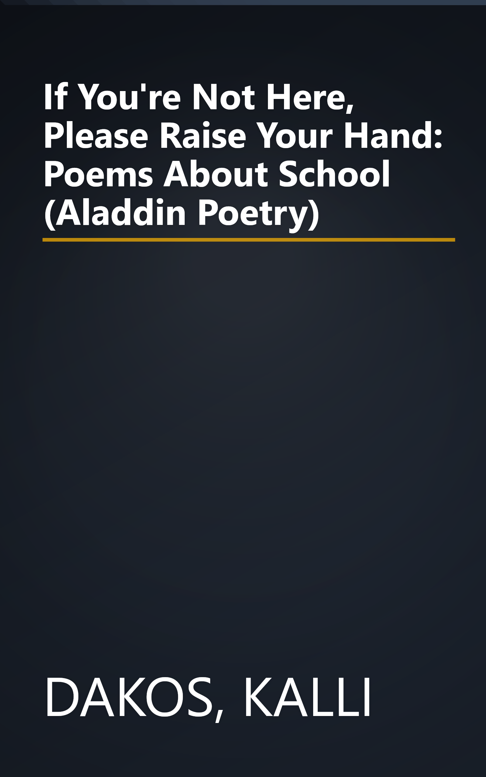 If You're Not Here, Please Raise Your Hand: Poems About School (Aladdin Poetry) book cover