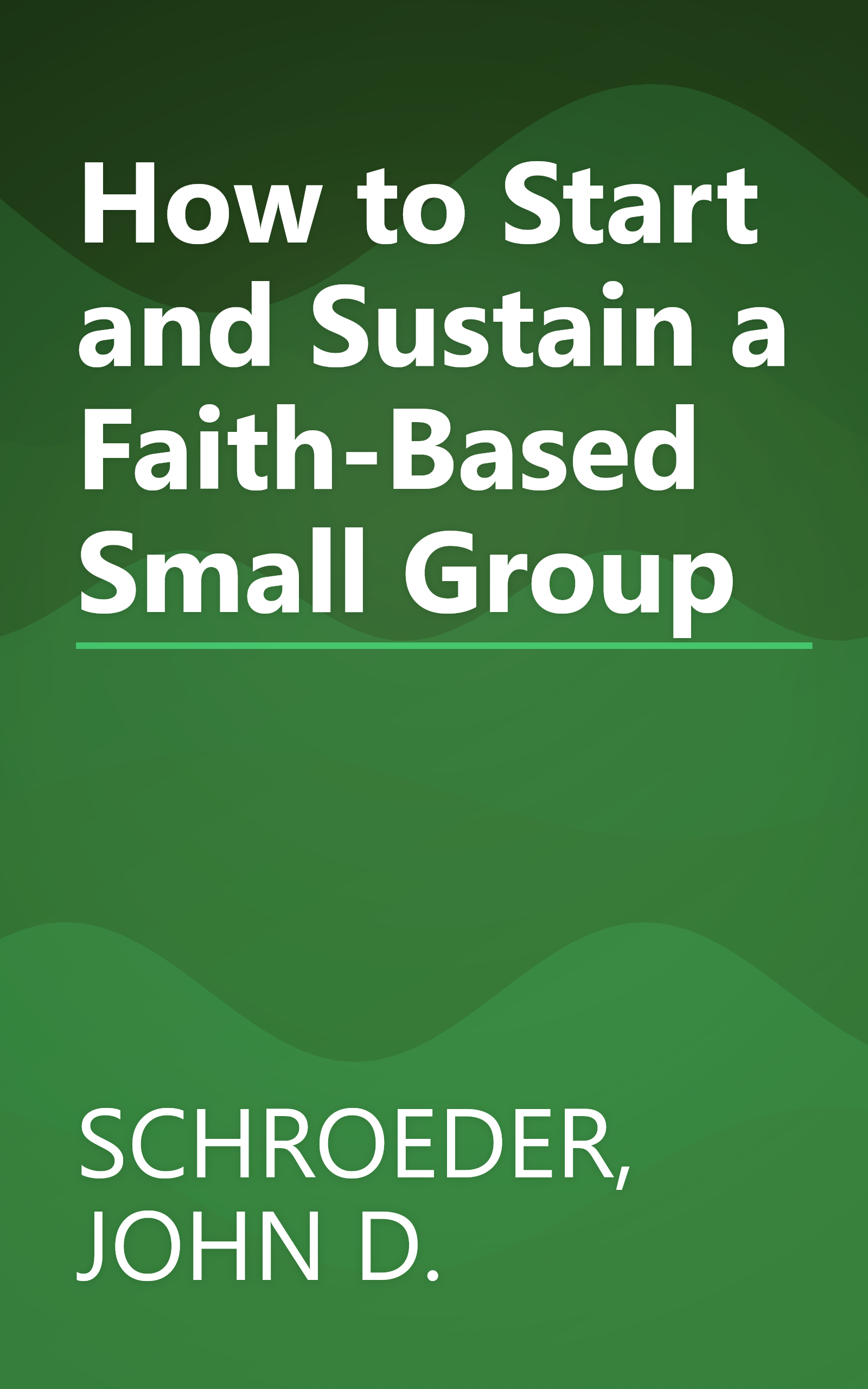 How to Start and Sustain a Faith-Based Small Group book cover