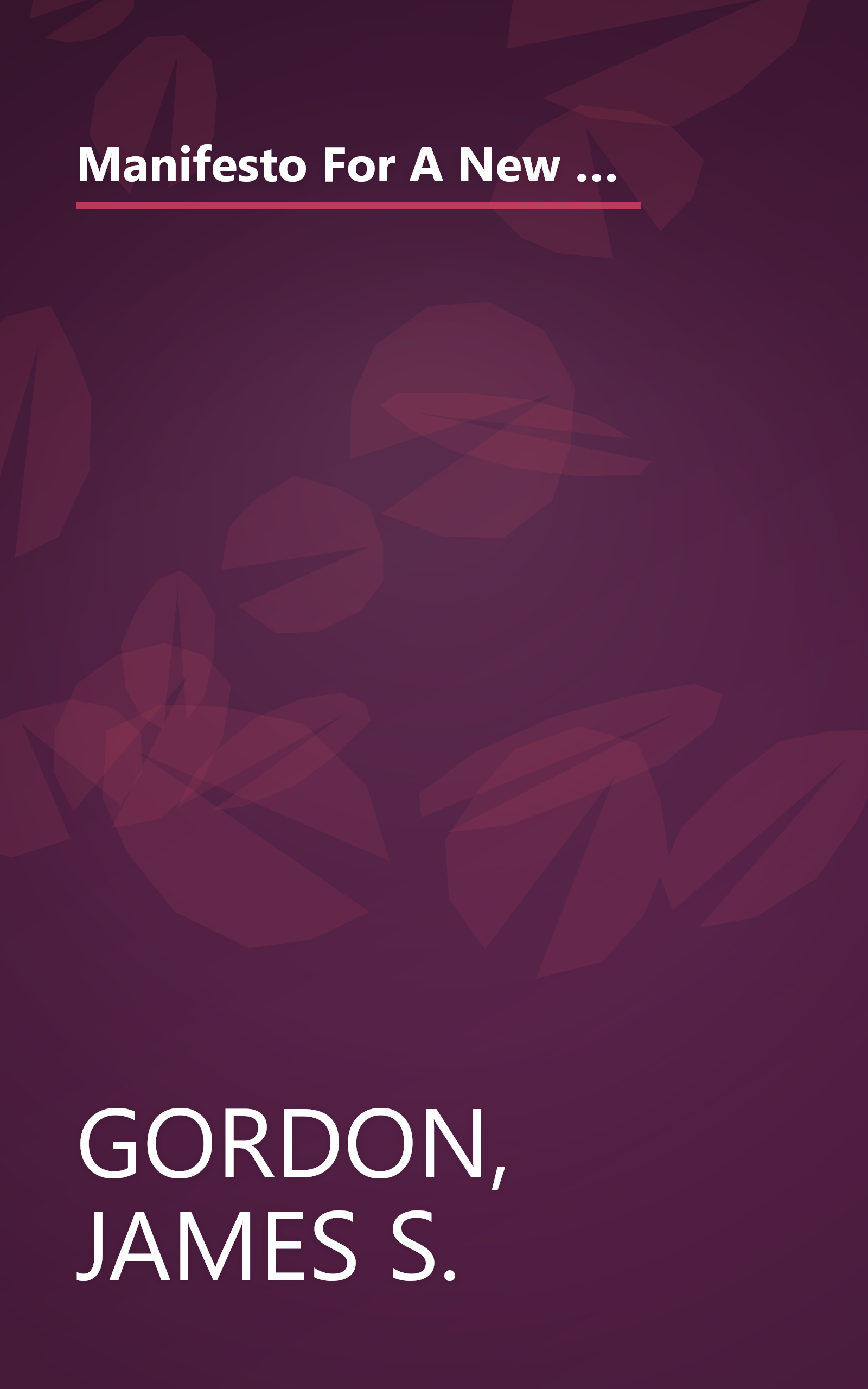 Manifesto For A New Medicine: Your Guide To Healing Partnerships And The Wise Use Of Alternative Therapies book cover