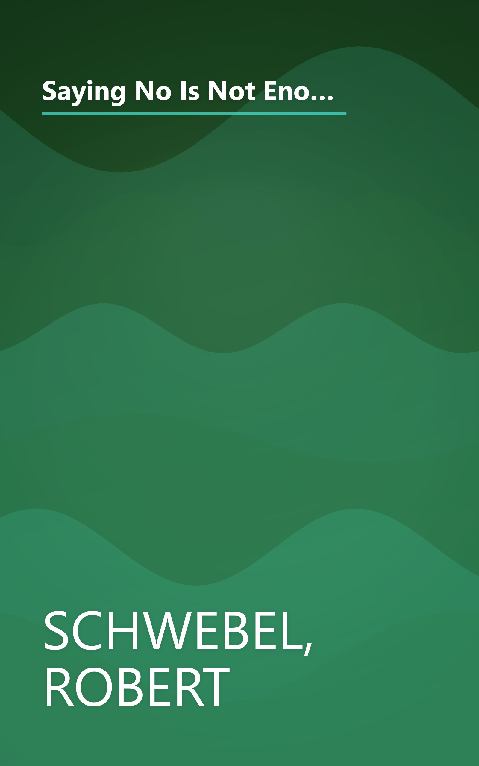 Saying No Is Not Enough Second Edition: Helping Your Kids Make Wise Decisions About Alcohol, Tobacco, and Other Drugs-A Guide for Parents of Children Ages 3 Through 19 book cover