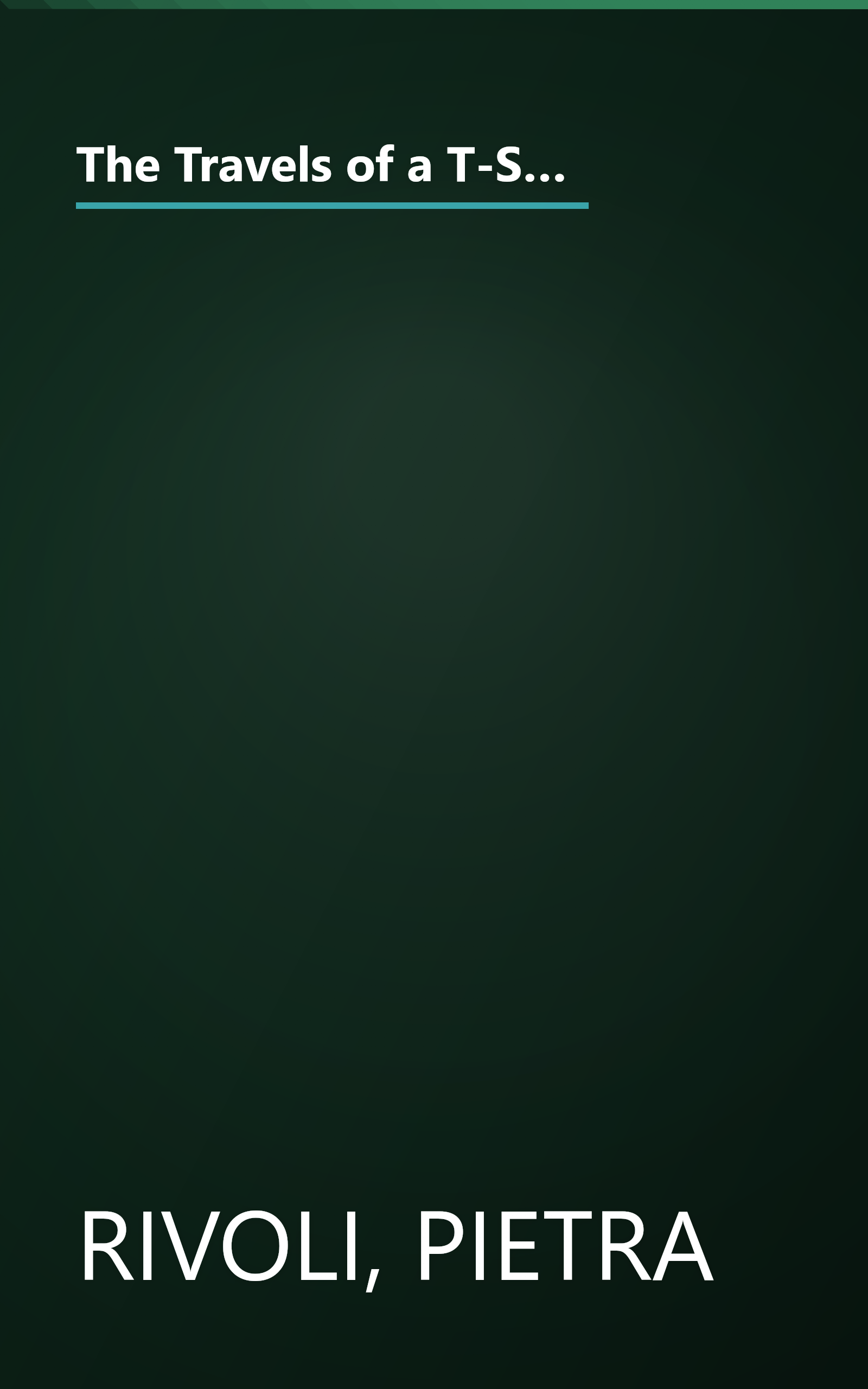 The Travels of a T-Shirt in the Global Economy: An Economist Examines the Markets, Power and Politics of the World Trade, 2nd Edition book cover