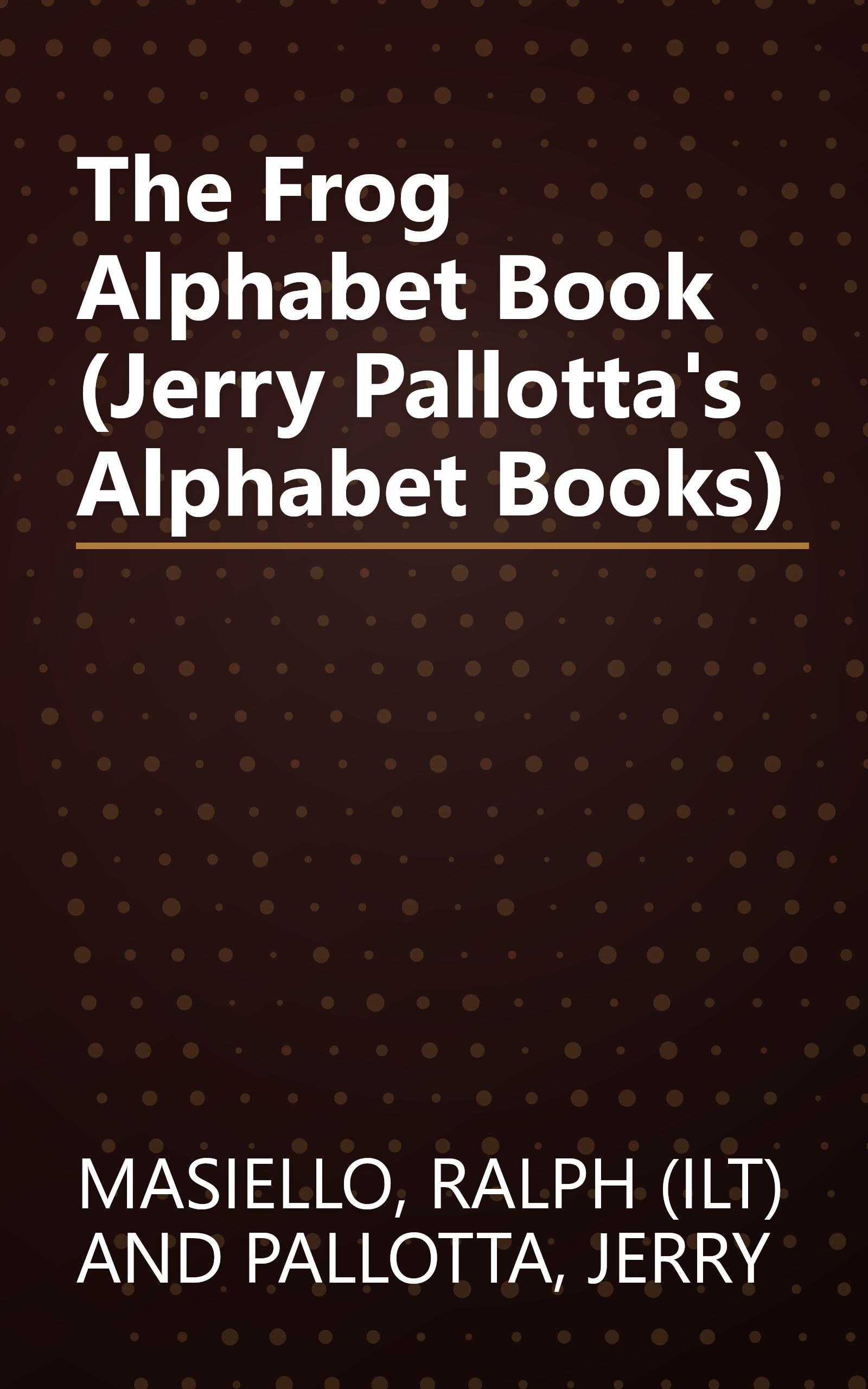 The Frog Alphabet Book (Jerry Pallotta's Alphabet Books) book cover