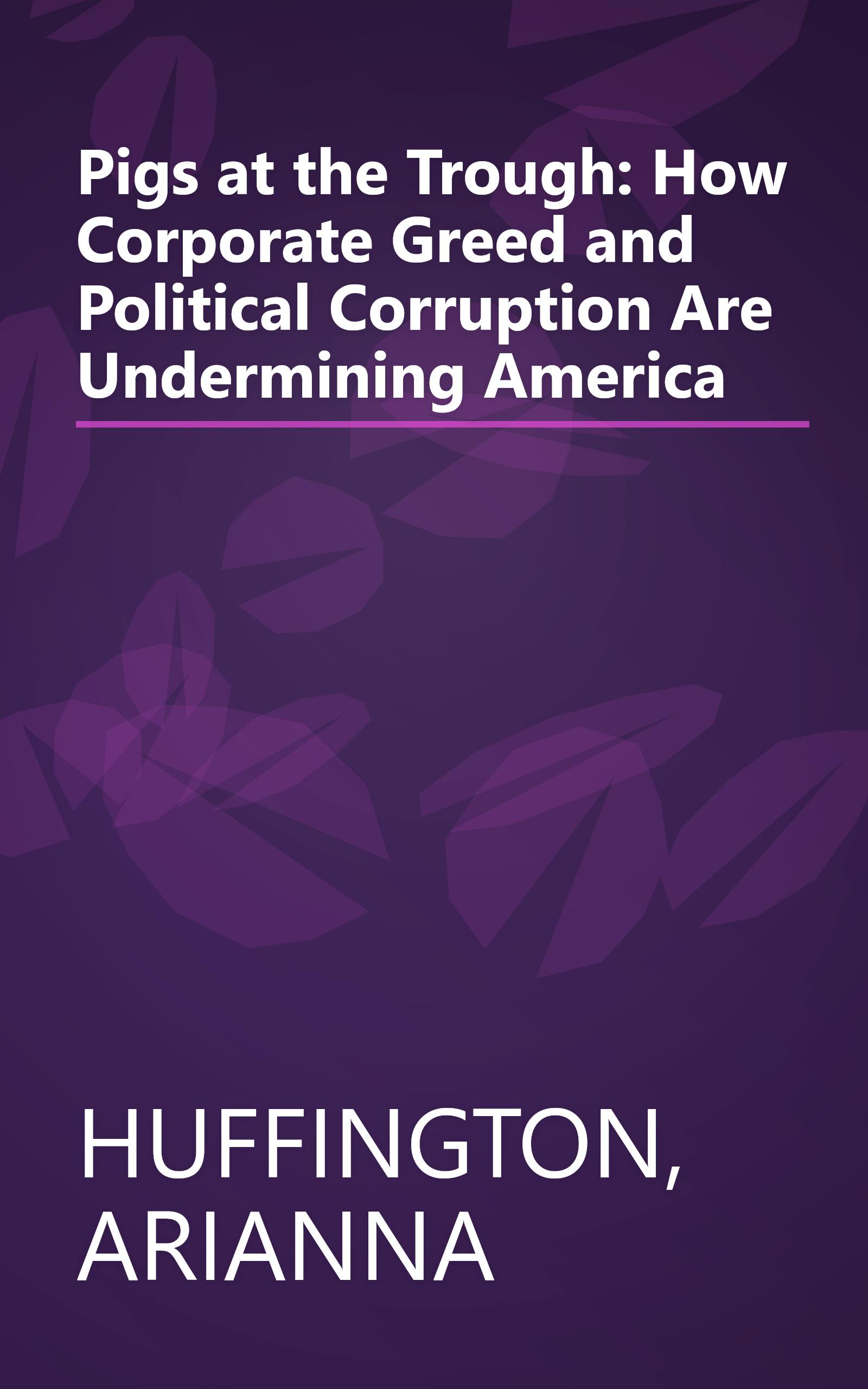 Pigs at the Trough: How Corporate Greed and Political Corruption Are Undermining America book cover