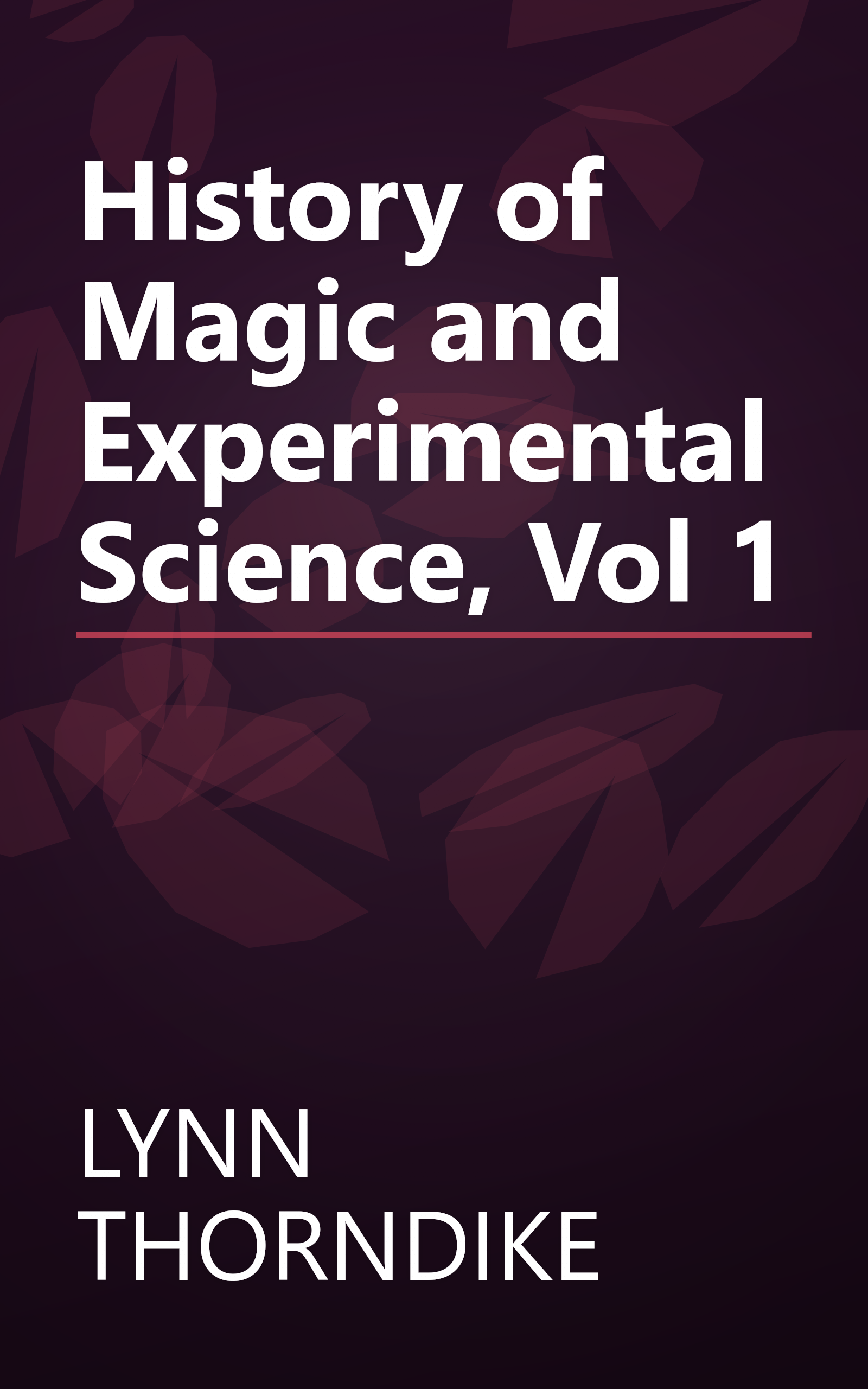 History of Magic and Experimental Science, Vol 1 book cover