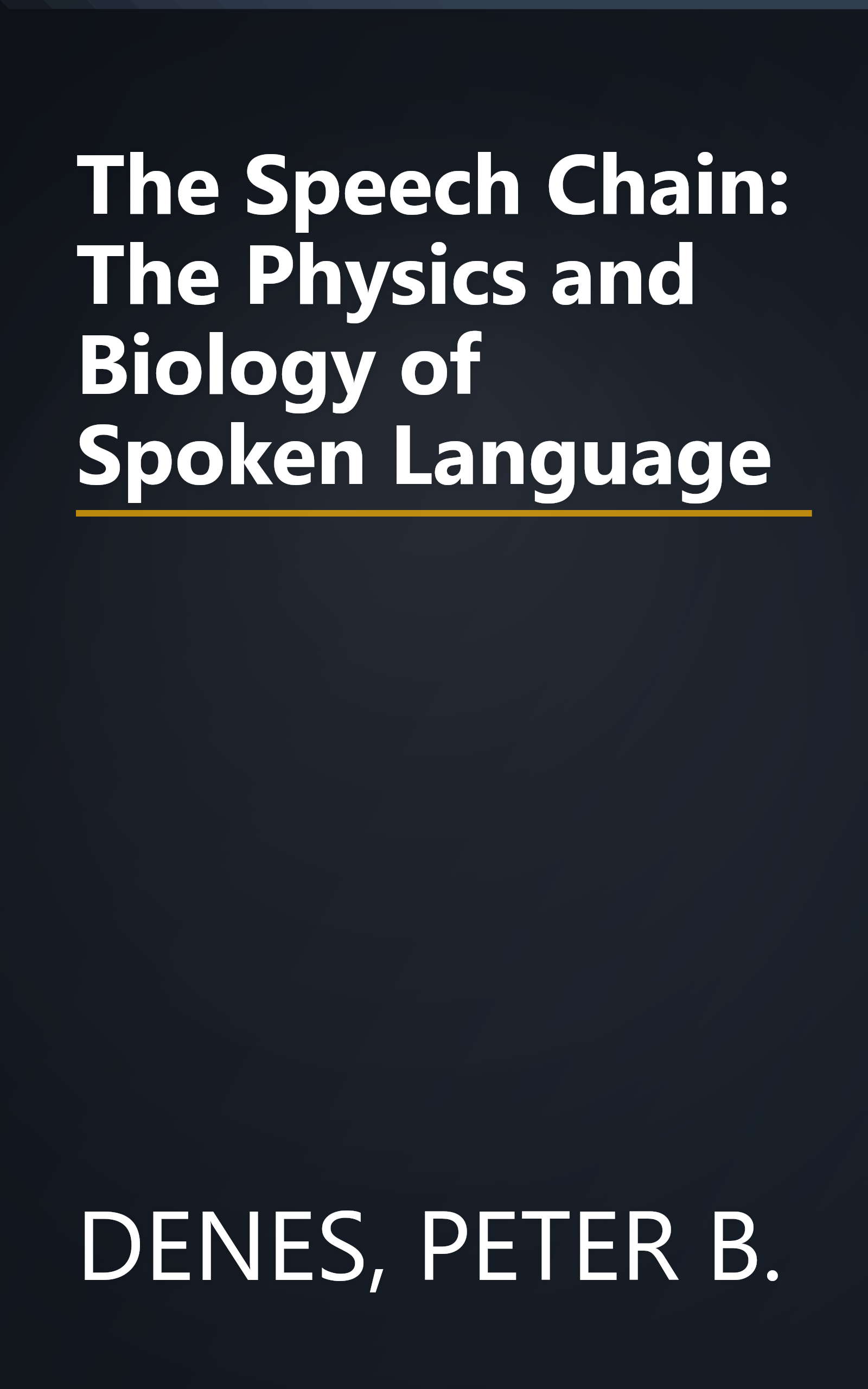 The Speech Chain: The Physics and Biology of Spoken Language book cover