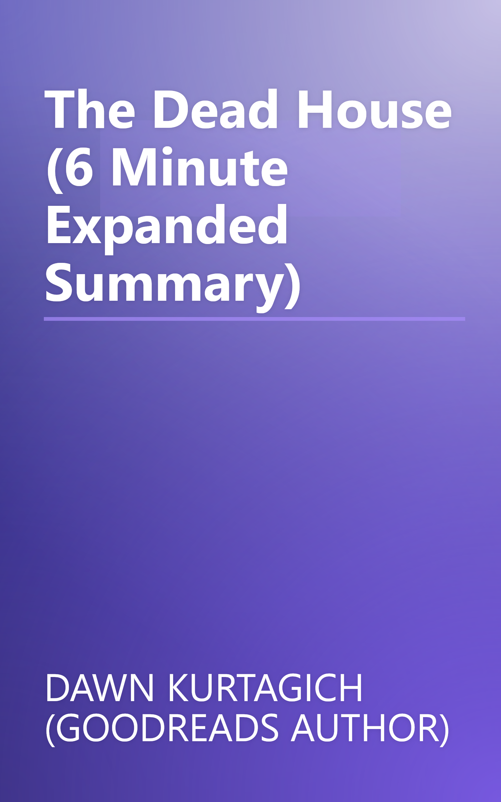 The Dead House (6 Minute   Expanded Summary) book cover