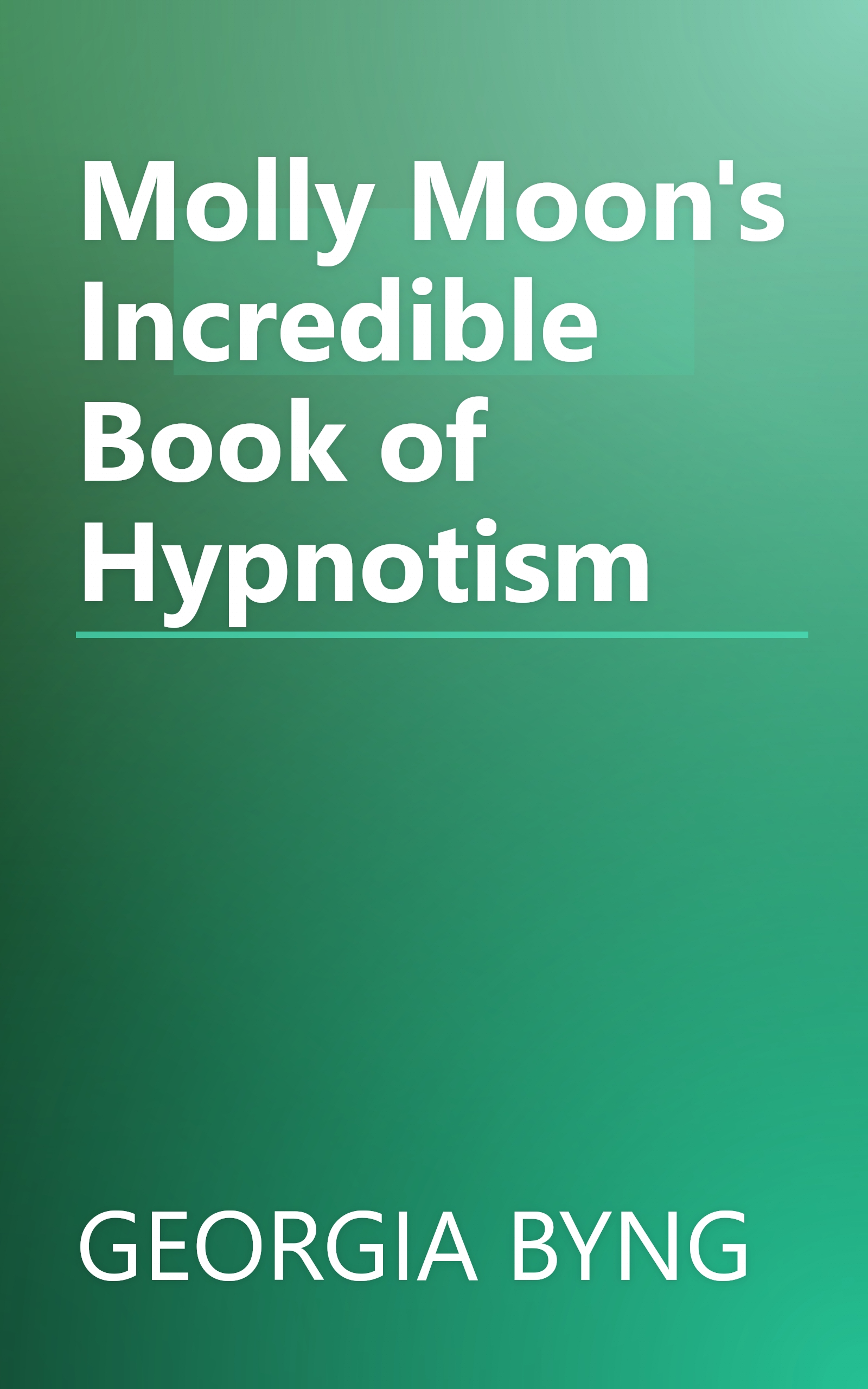 Molly Moon's Incredible Book of Hypnotism book cover