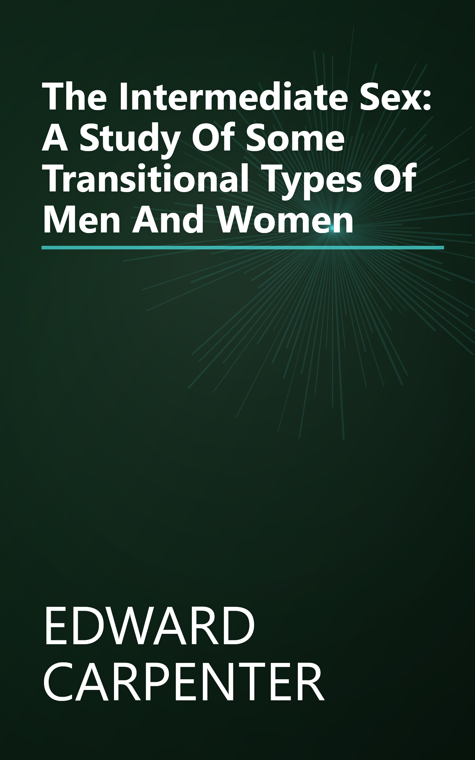 The Intermediate Sex: A Study Of Some Transitional Types Of Men And Women book cover