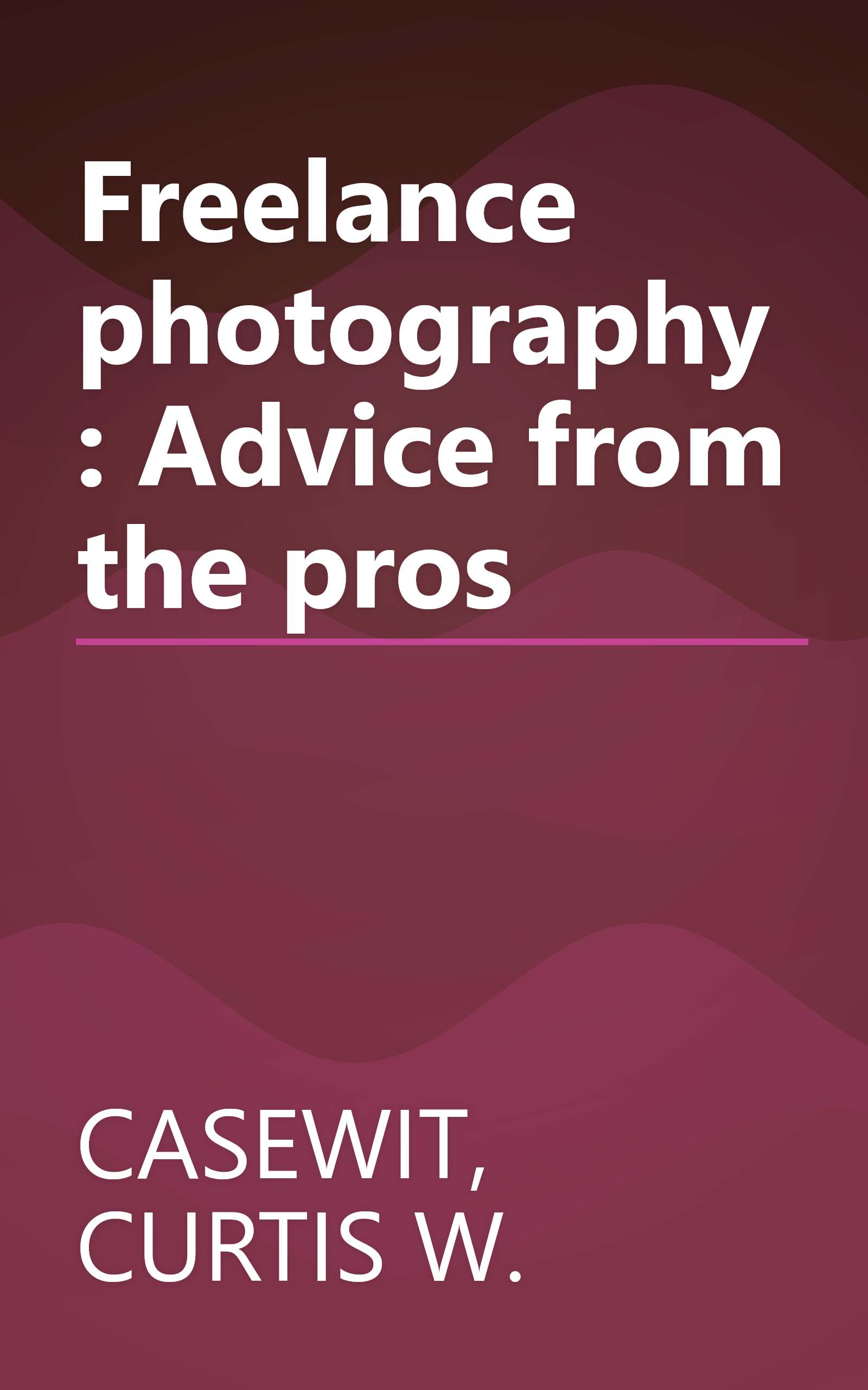 Freelance photography: Advice from the pros book cover