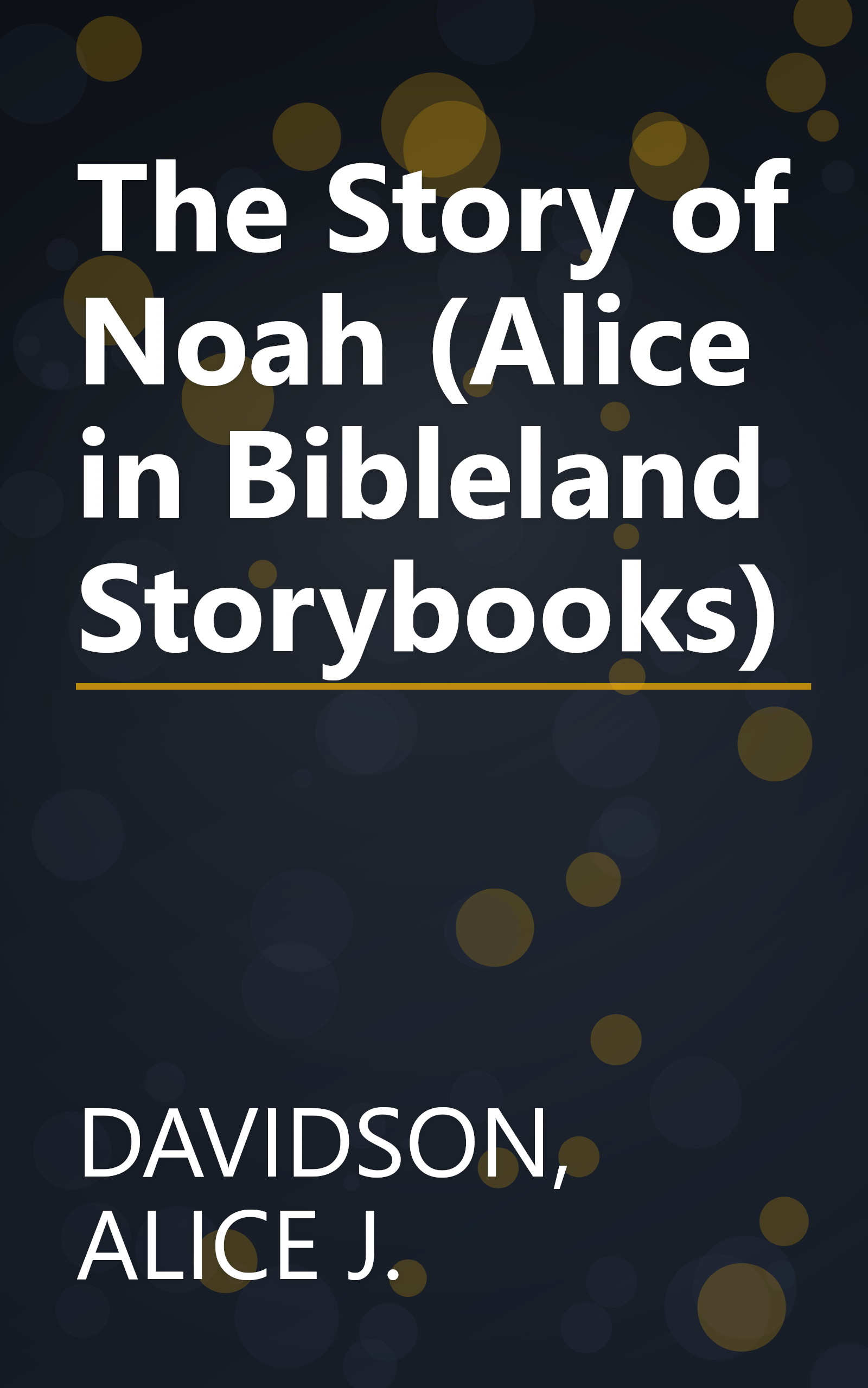 The Story of Noah (Alice in Bibleland Storybooks) book cover