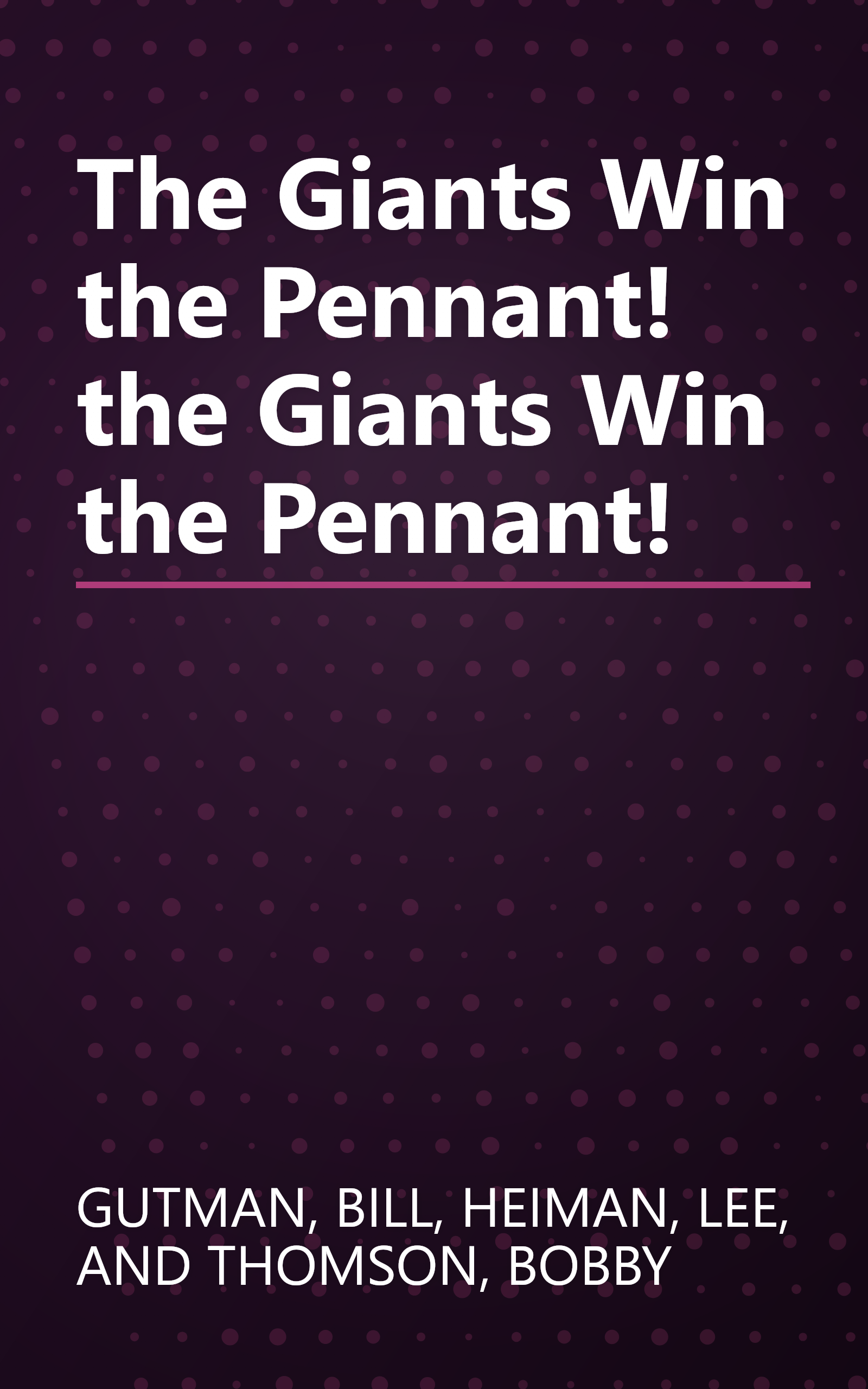 The Giants Win the Pennant! the Giants Win the Pennant! book cover