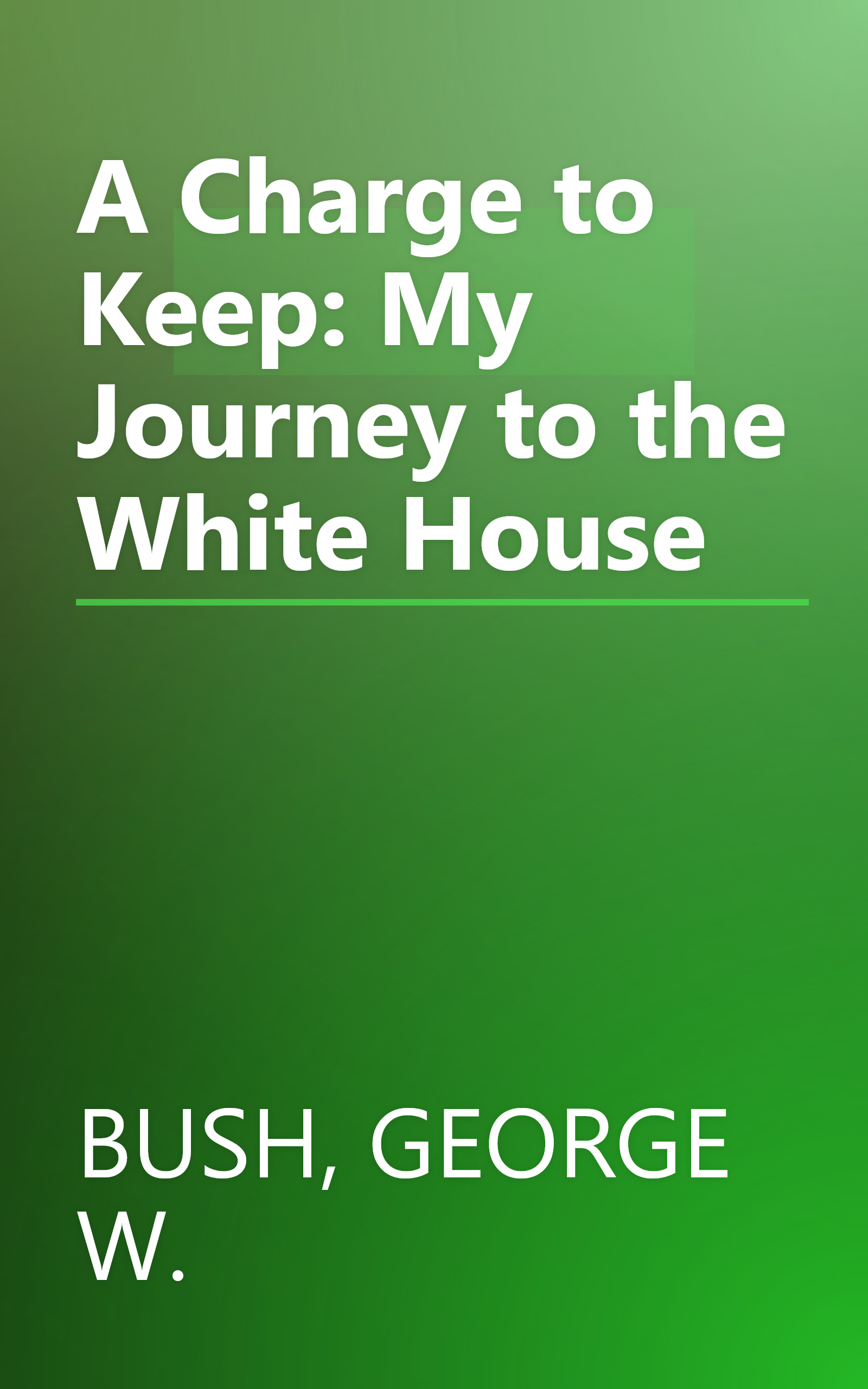 A Charge to Keep: My Journey to the White House book cover