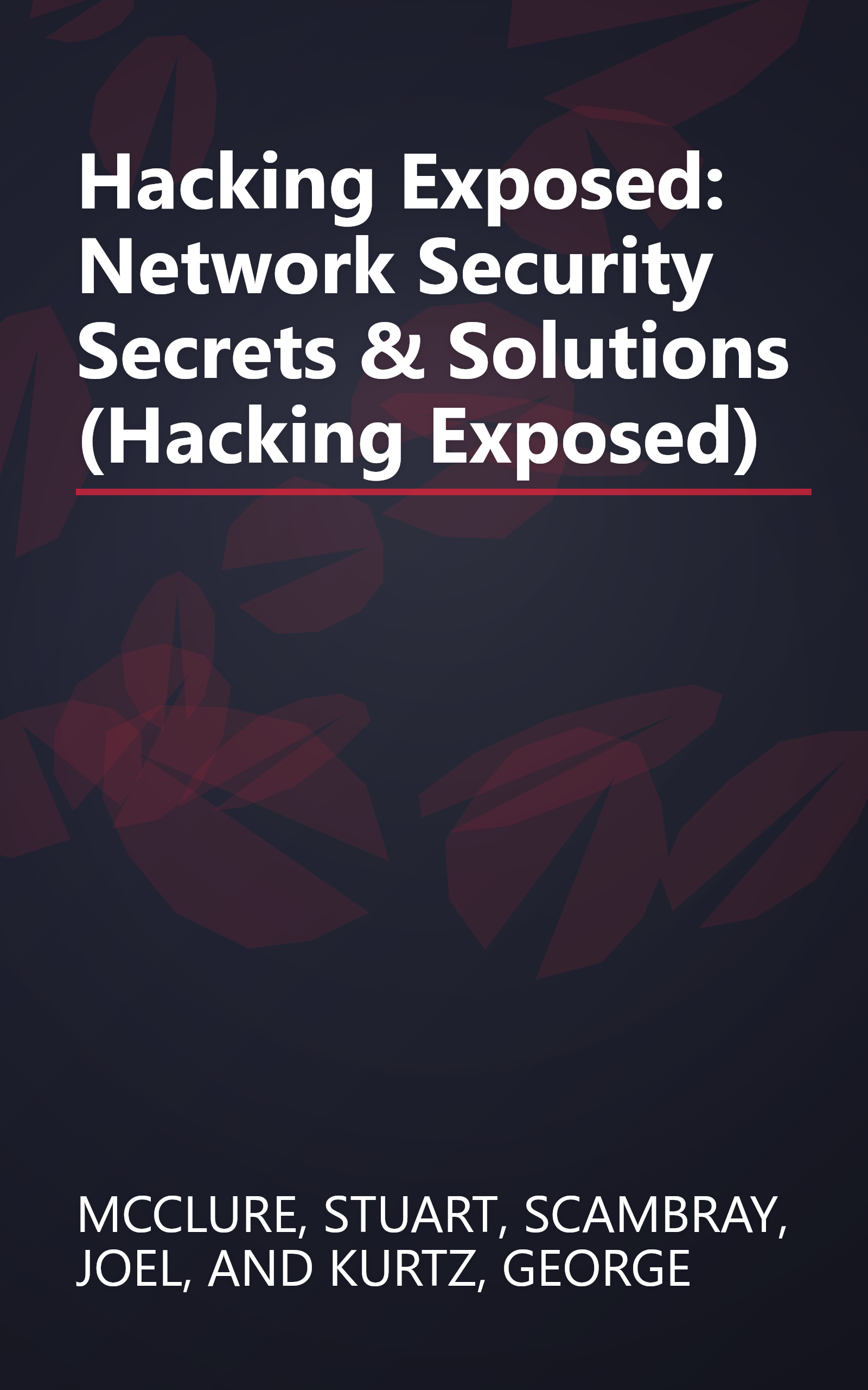 Hacking Exposed: Network Security Secrets & Solutions (Hacking Exposed) book cover