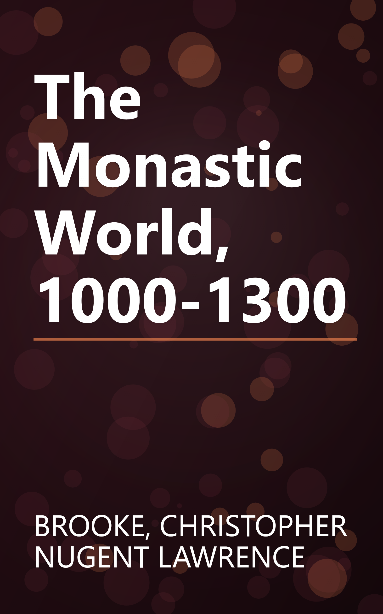 The Monastic World, 1000-1300 book cover