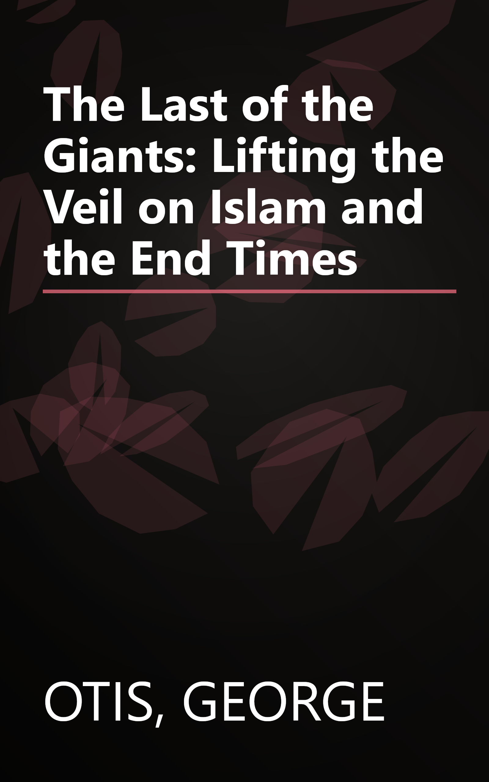 The Last of the Giants: Lifting the Veil on Islam and the End Times book cover