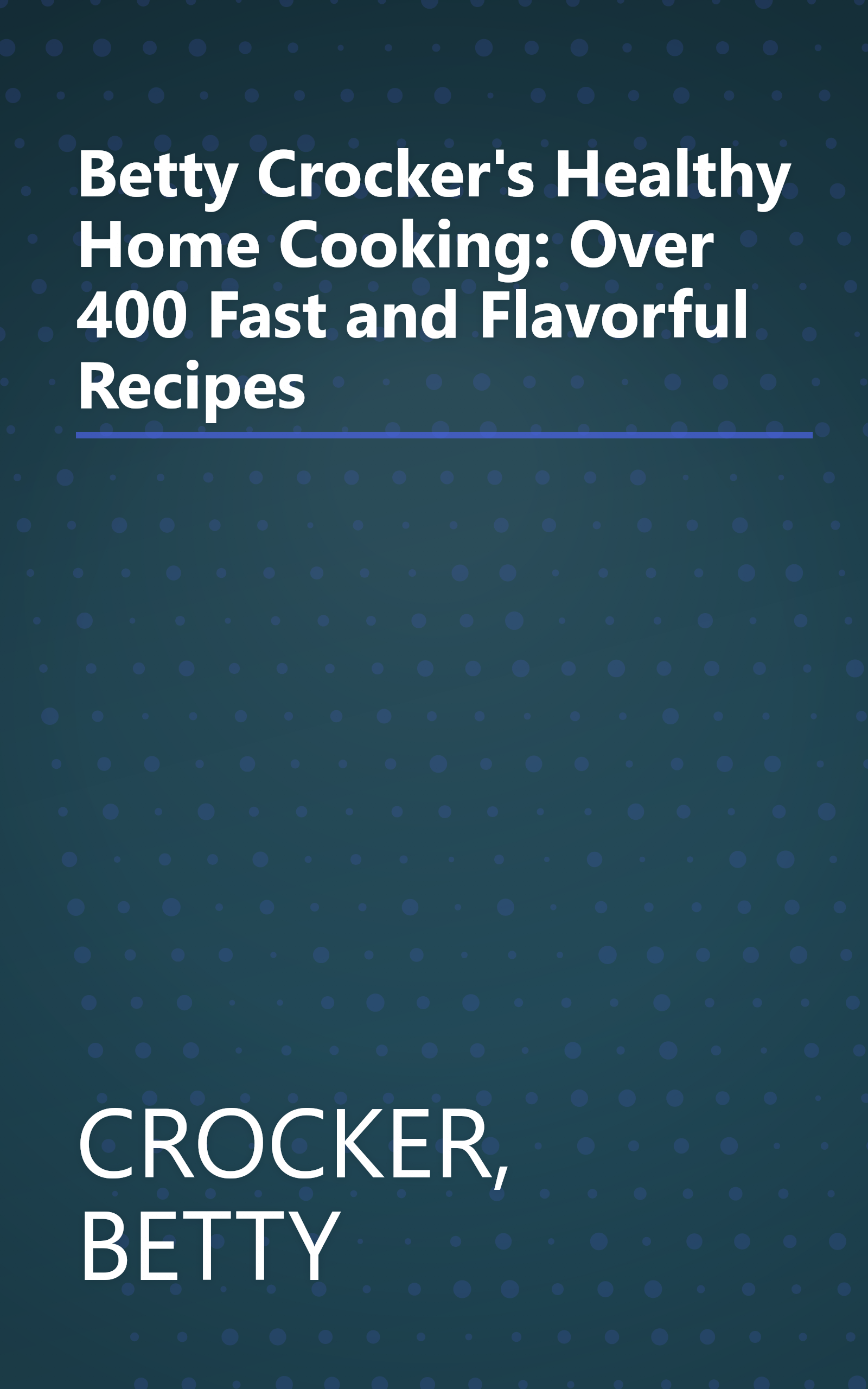 Betty Crocker's Healthy Home Cooking: Over 400 Fast and Flavorful Recipes book cover