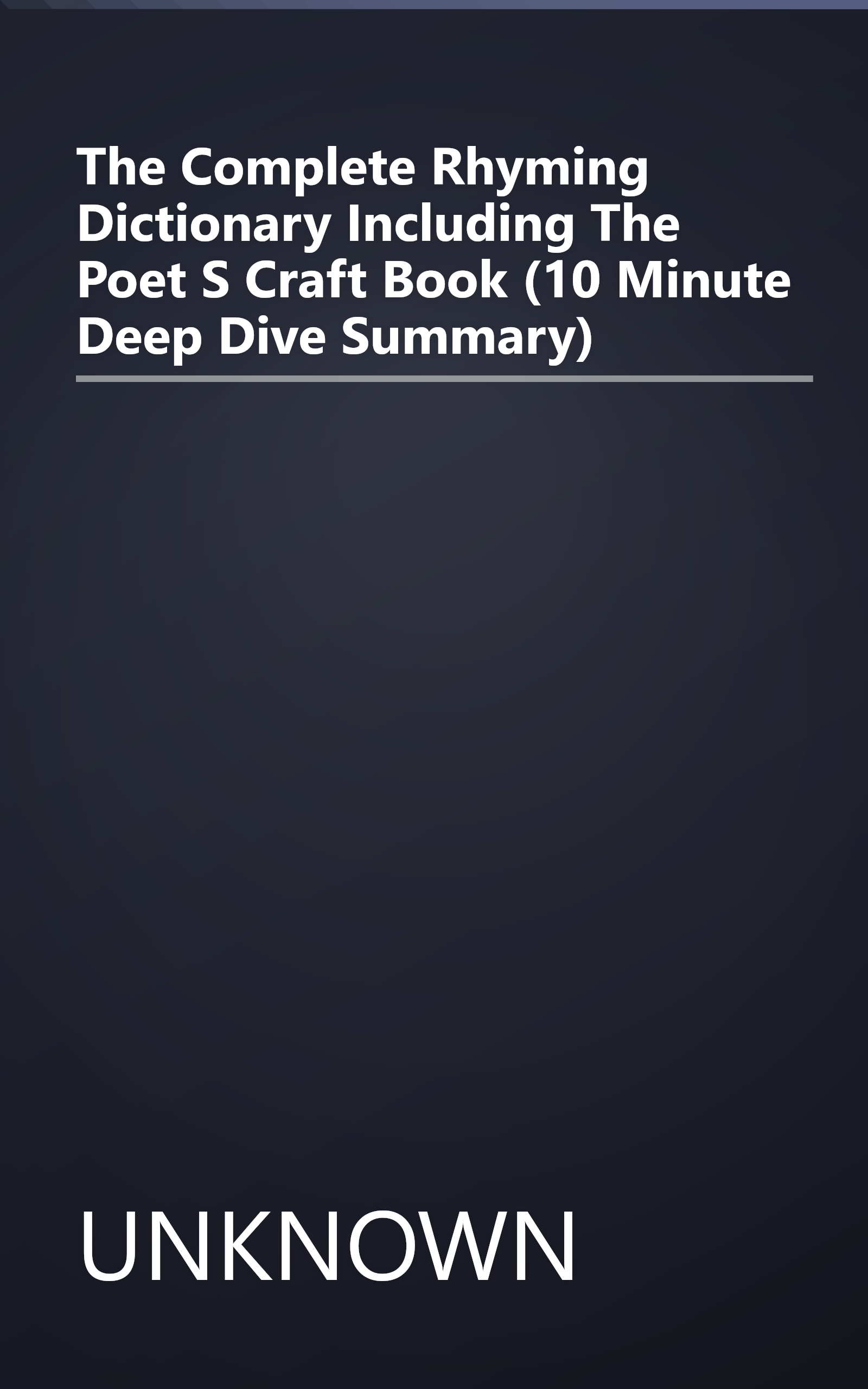 The Complete Rhyming Dictionary  Including The Poet S Craft Book (10 Minute   Deep Dive Summary) book cover