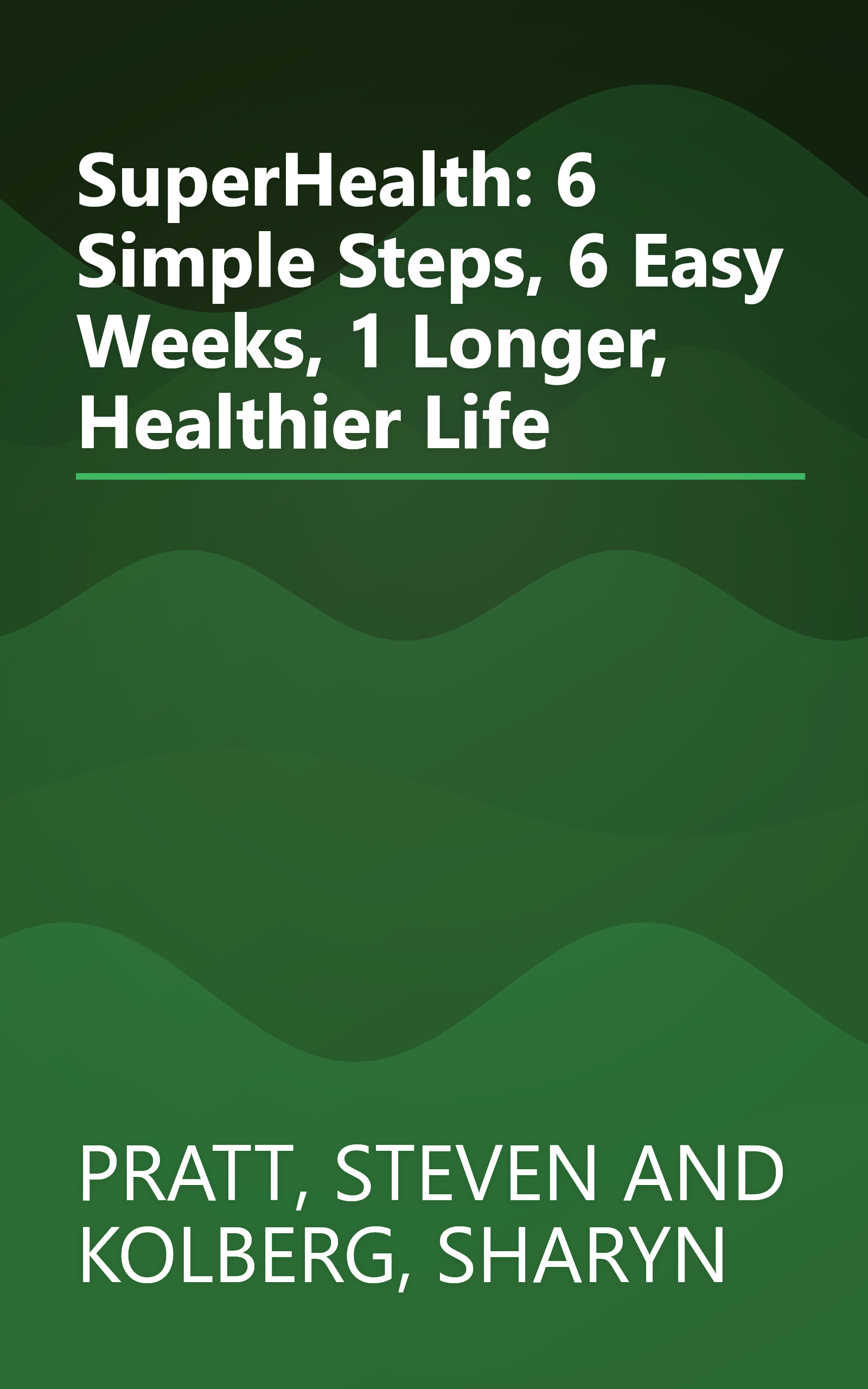 SuperHealth: 6 Simple Steps, 6 Easy Weeks, 1 Longer, Healthier Life book cover