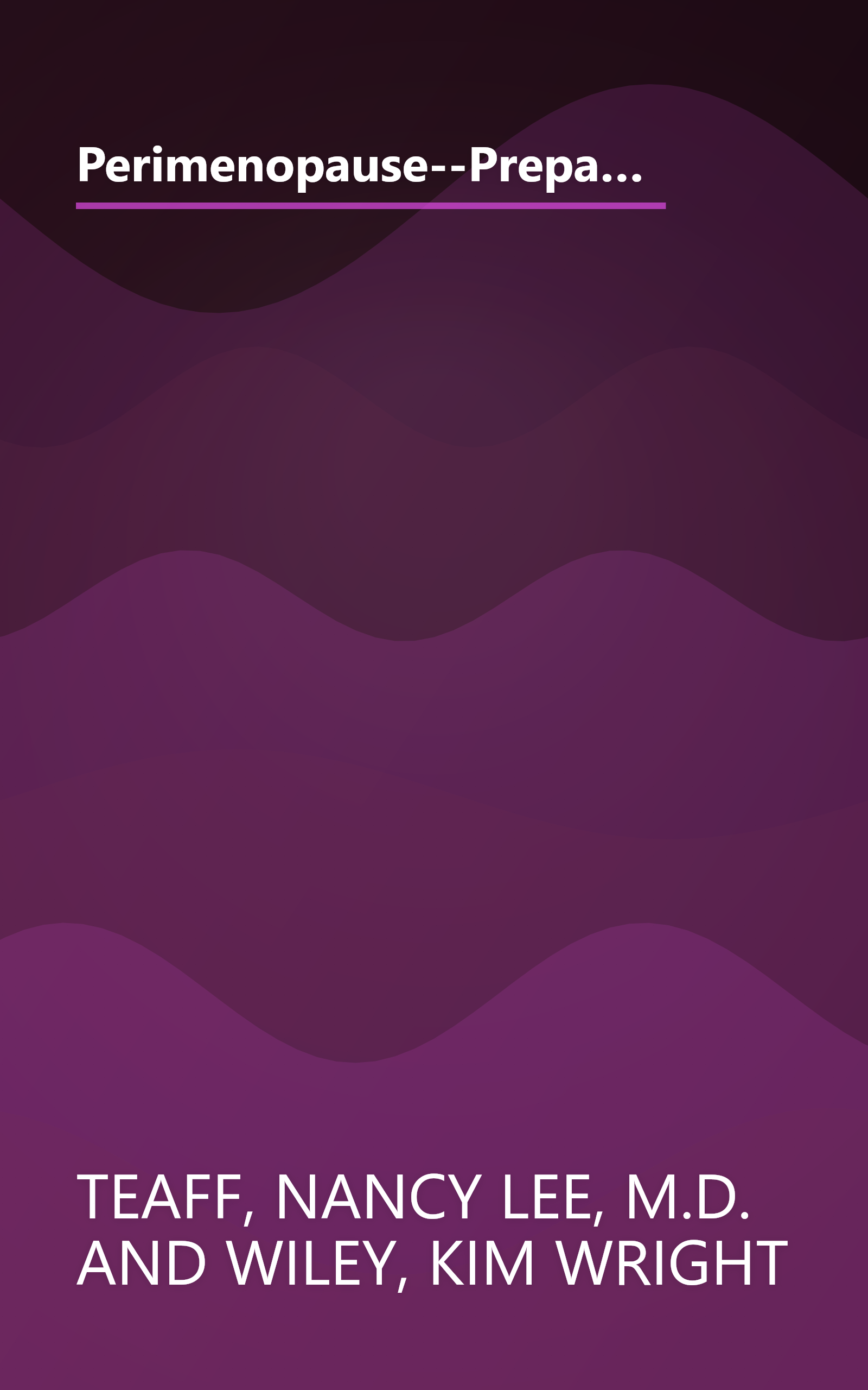 Perimenopause--Preparing for the Change, Revised 2nd Edition: A Guide to the Early Stages of Menopause and Beyond book cover