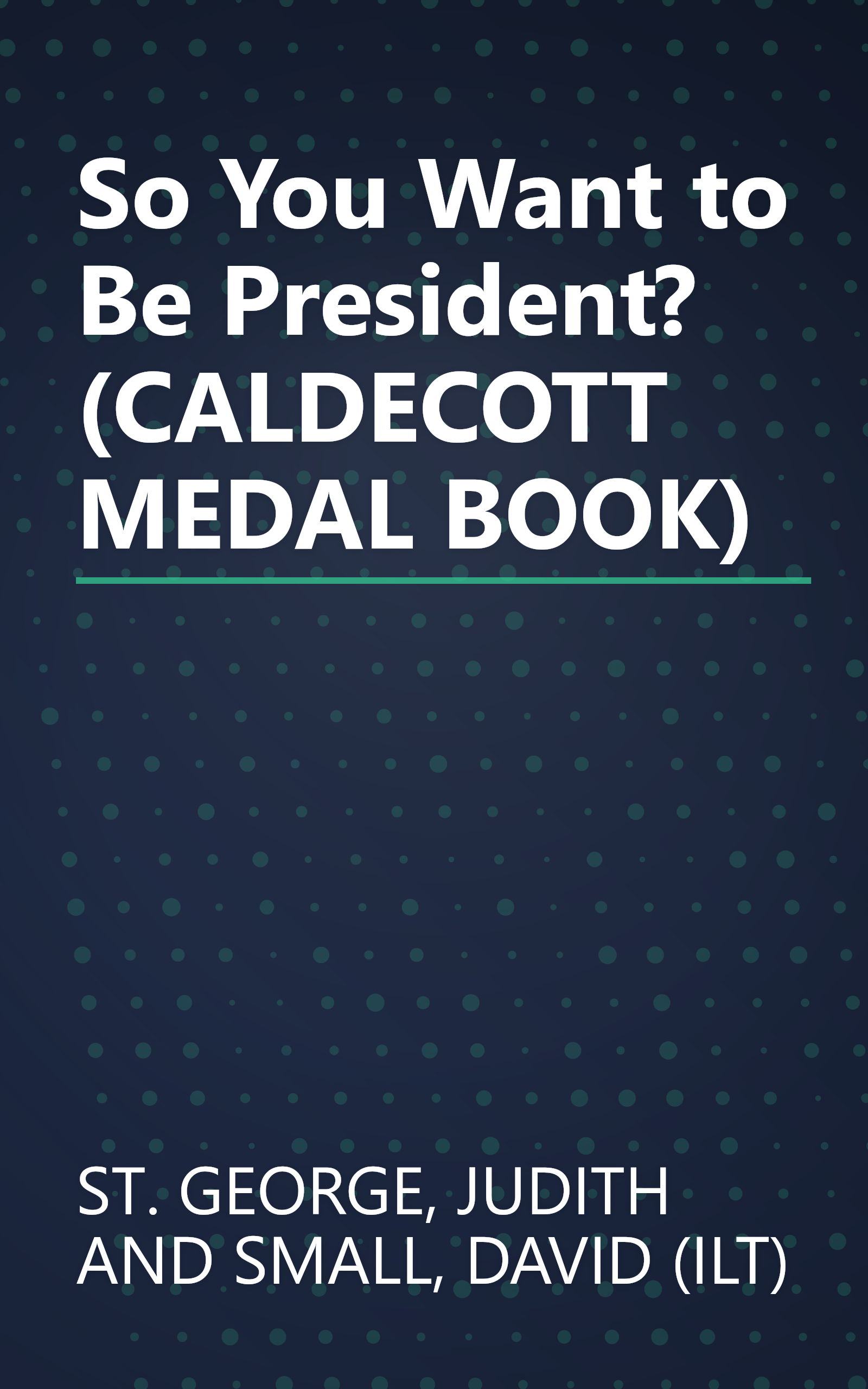 So You Want to Be President? (CALDECOTT MEDAL BOOK) book cover