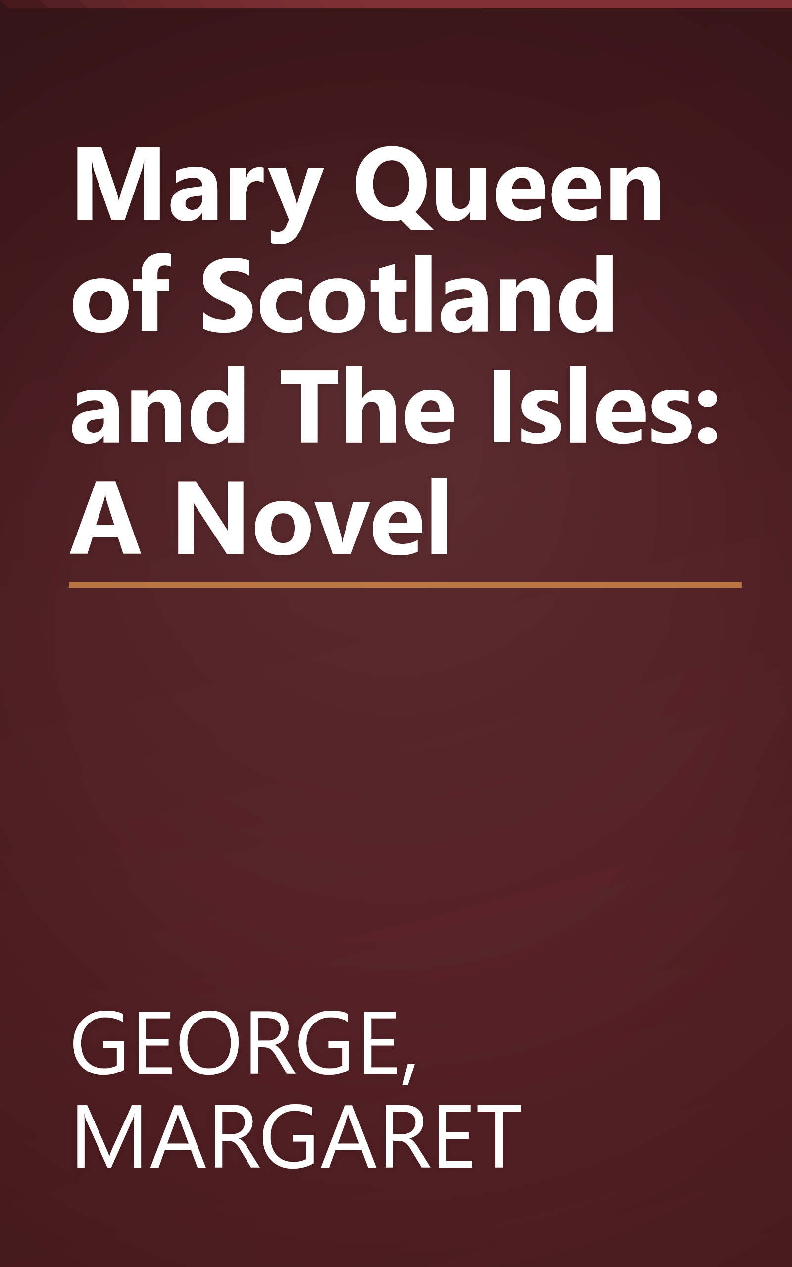 Mary Queen of Scotland and The Isles: A Novel book cover