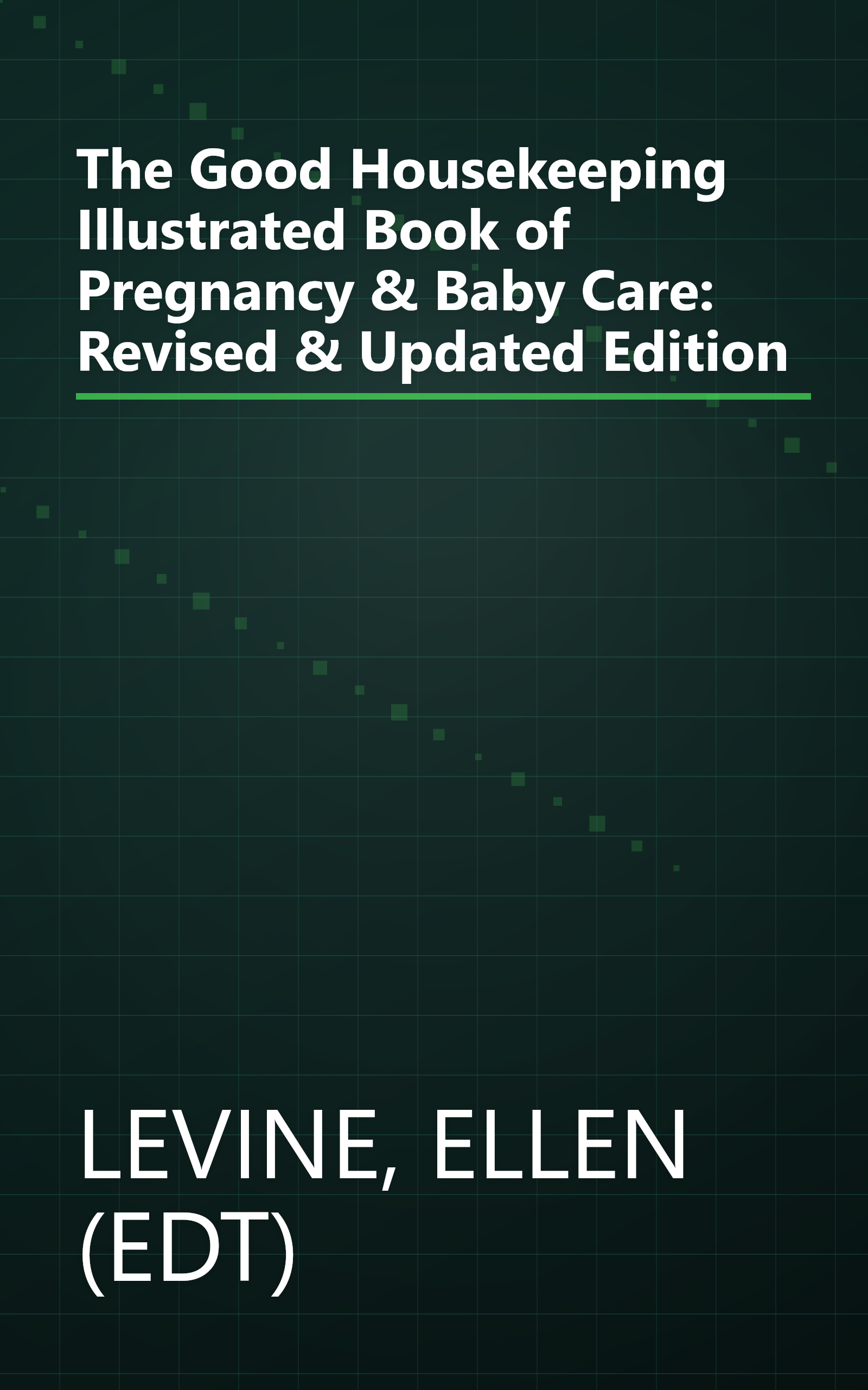 The Good Housekeeping Illustrated Book of Pregnancy & Baby Care: Revised & Updated Edition book cover