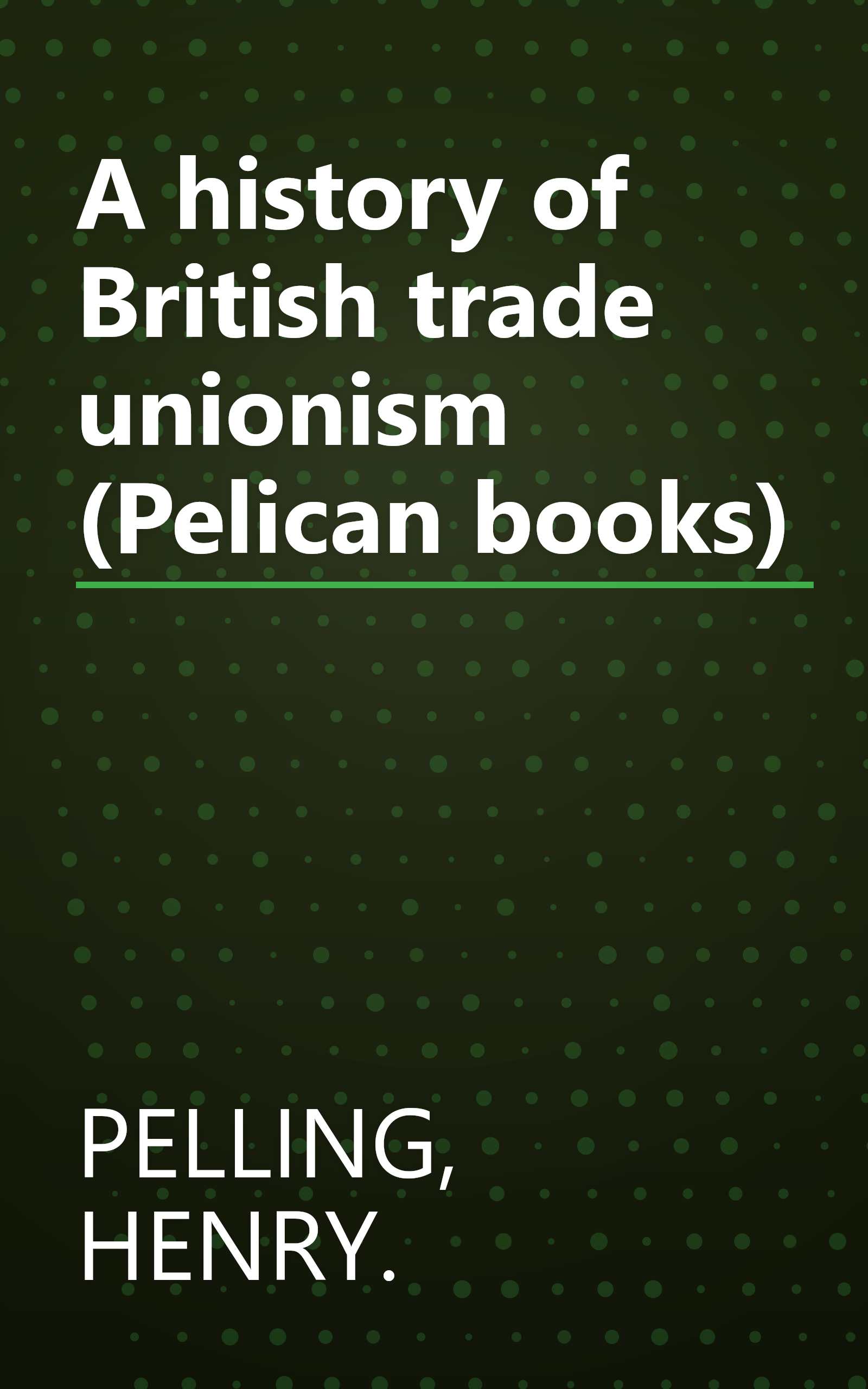 A history of British trade unionism (Pelican books) book cover