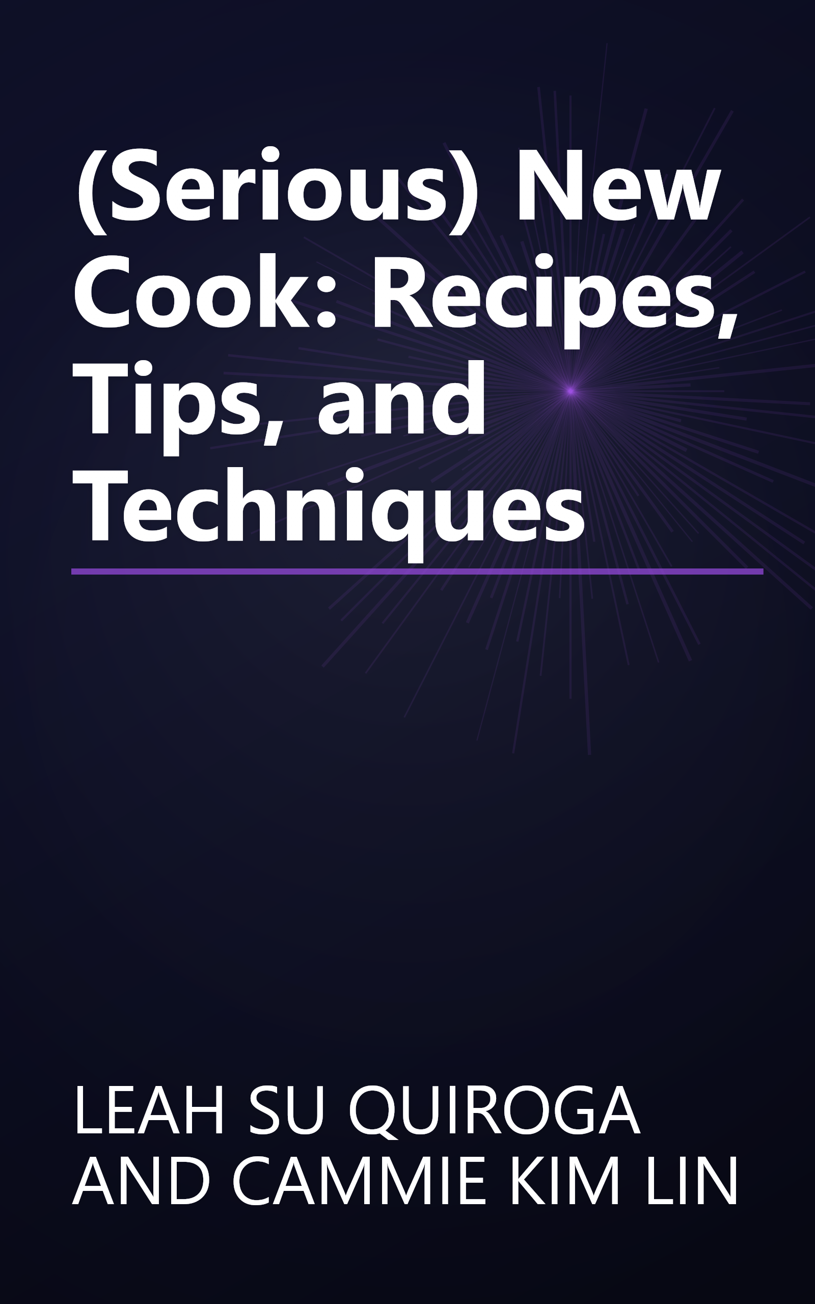 (Serious) New Cook: Recipes, Tips, and Techniques book cover