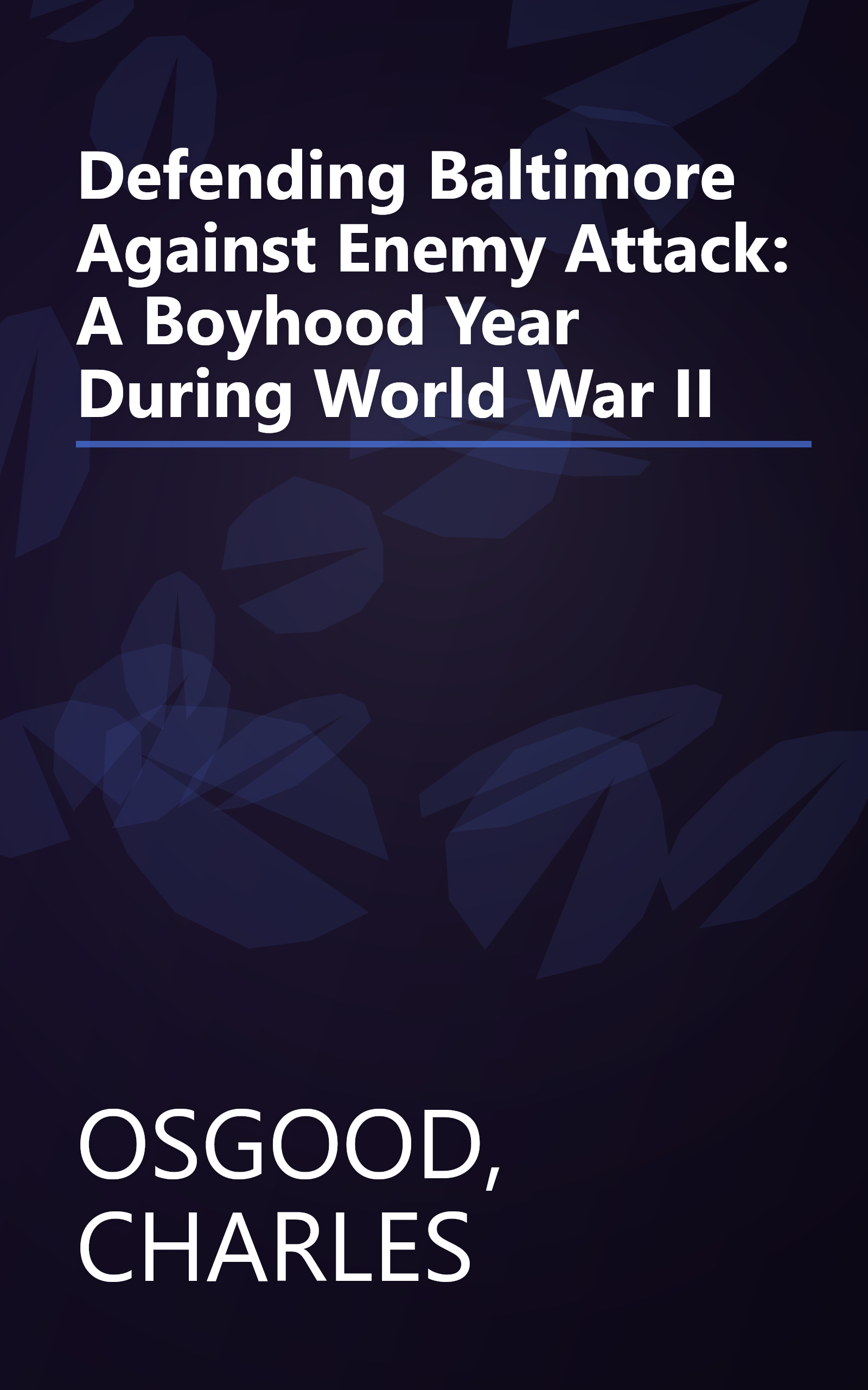 Defending Baltimore Against Enemy Attack: A Boyhood Year During World War II book cover