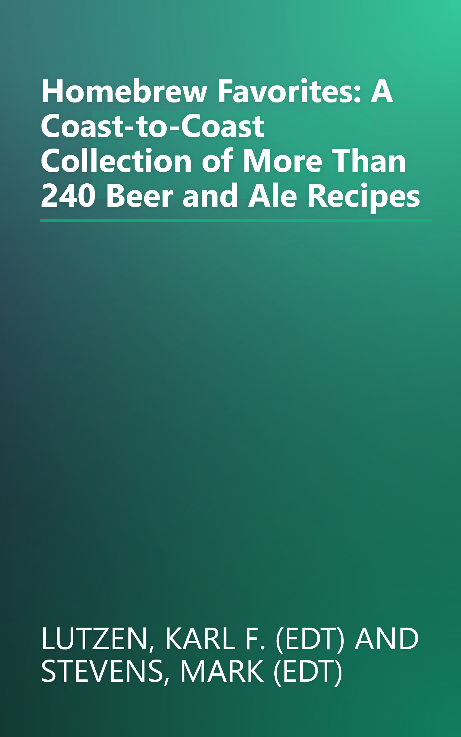 Homebrew Favorites: A Coast-to-Coast Collection of More Than 240 Beer and Ale Recipes book cover
