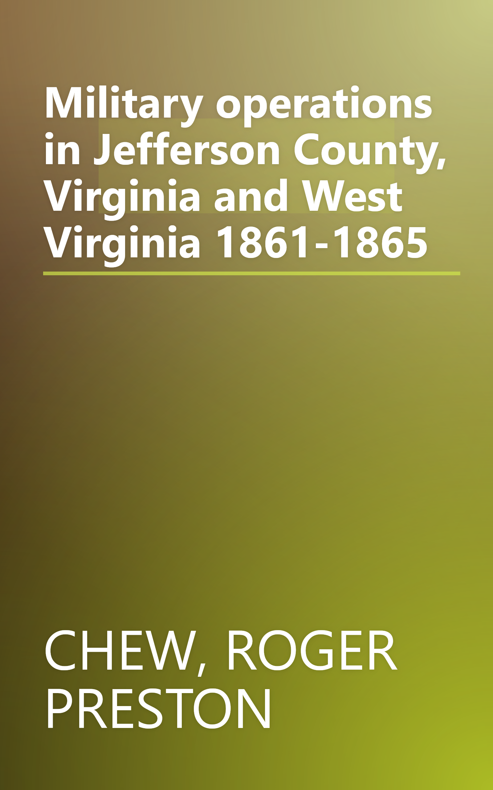 Military operations in Jefferson County, Virginia and West Virginia 1861-1865 book cover