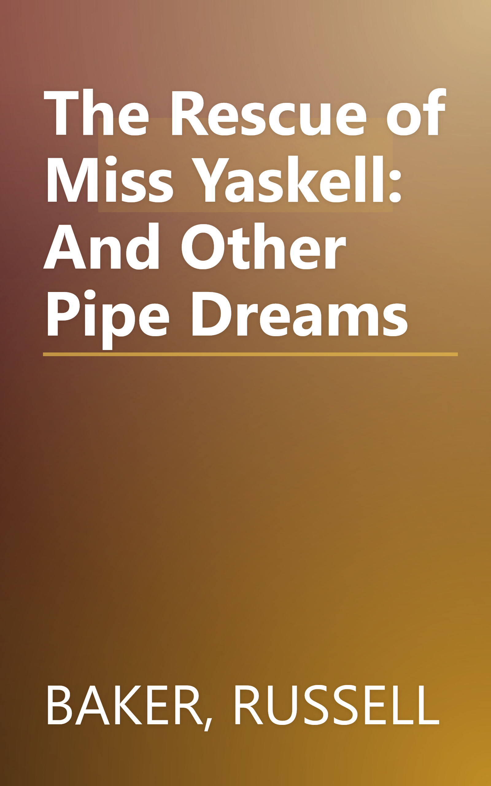 The Rescue of Miss Yaskell: And Other Pipe Dreams book cover