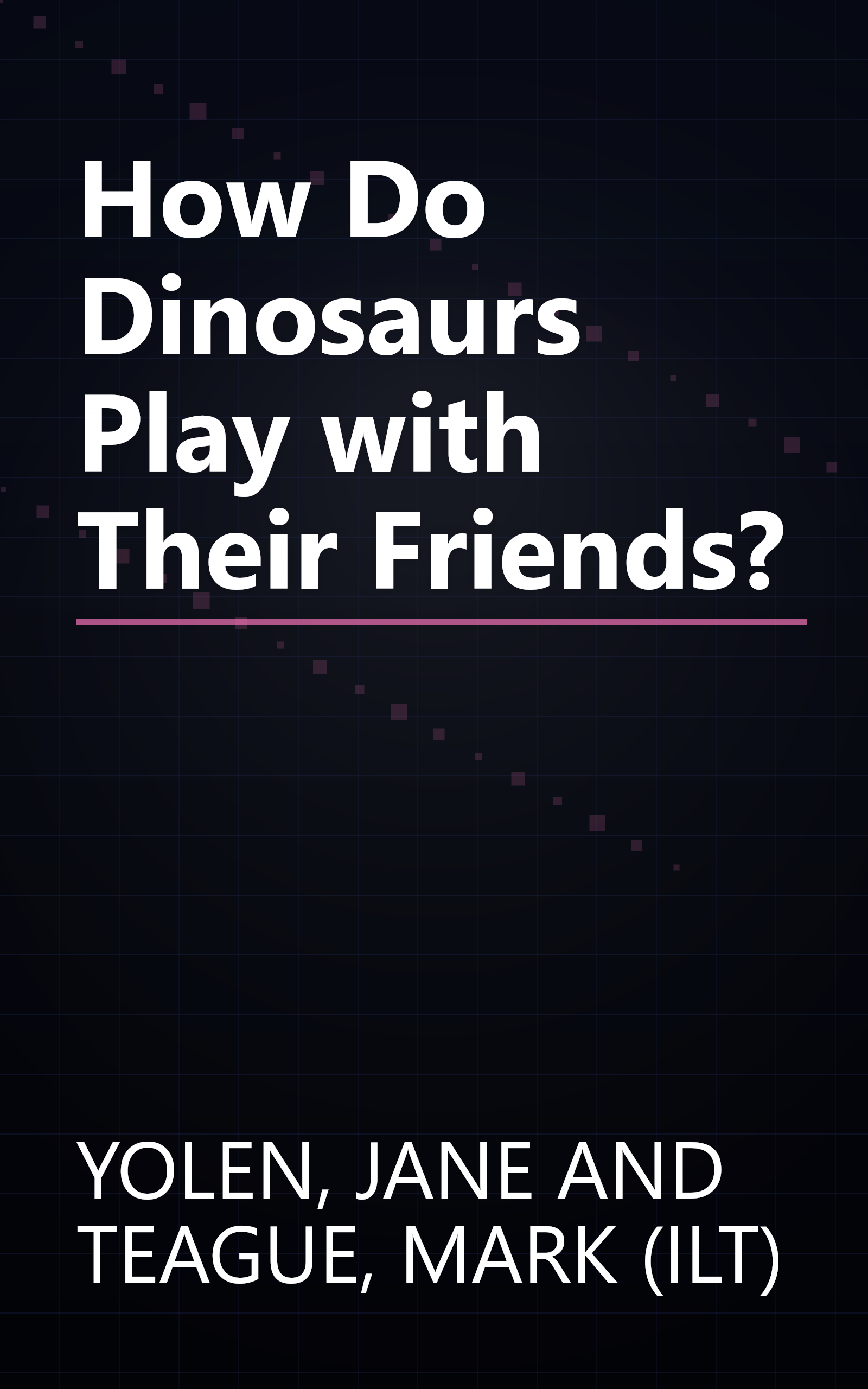 How Do Dinosaurs Play with Their Friends? book cover
