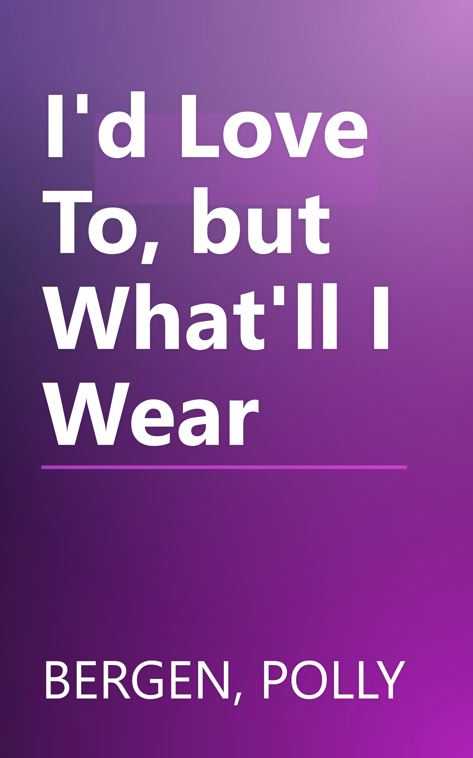 I'd Love To, but What'll I Wear book cover