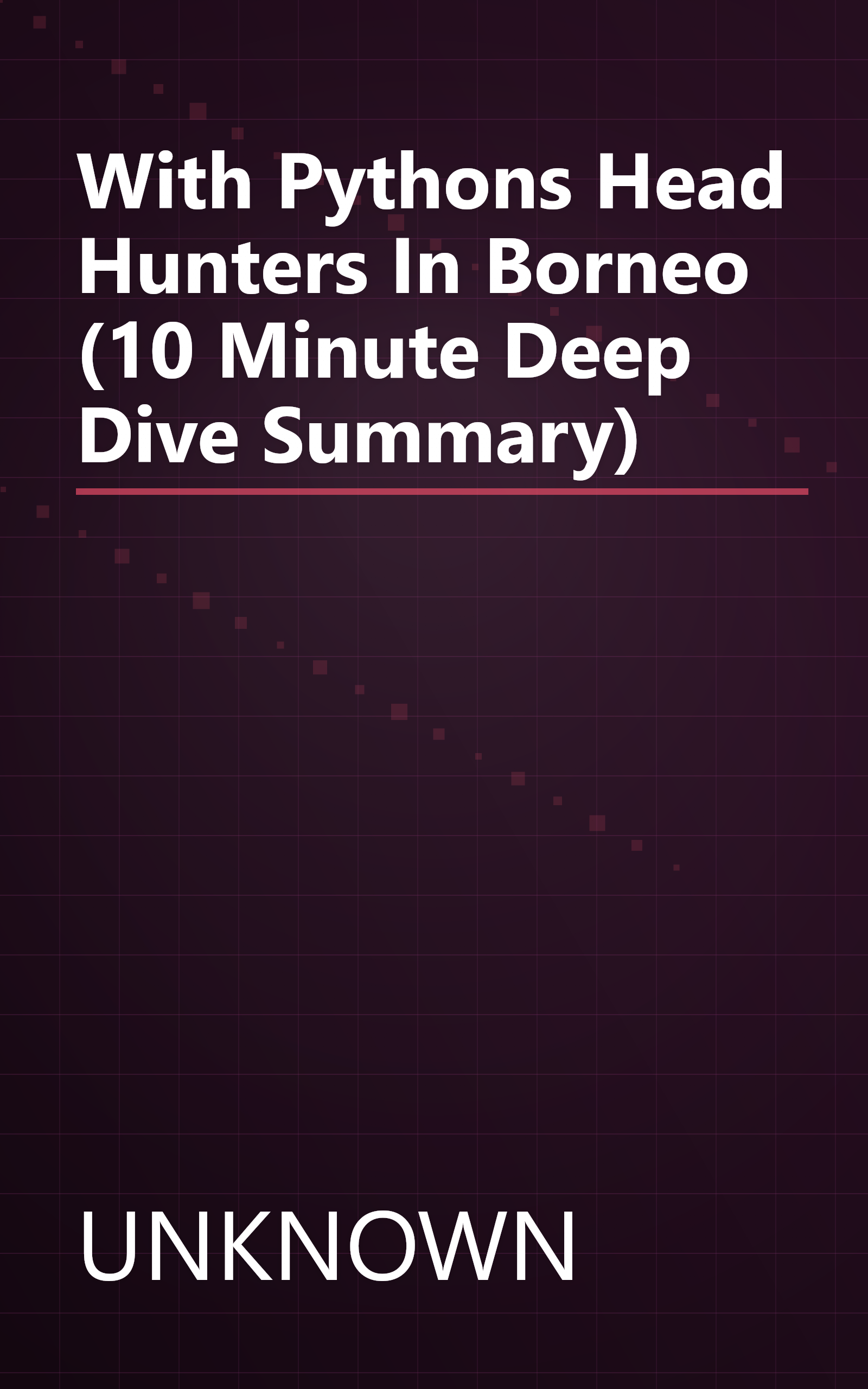 With Pythons   Head Hunters In Borneo (10 Minute   Deep Dive Summary) book cover