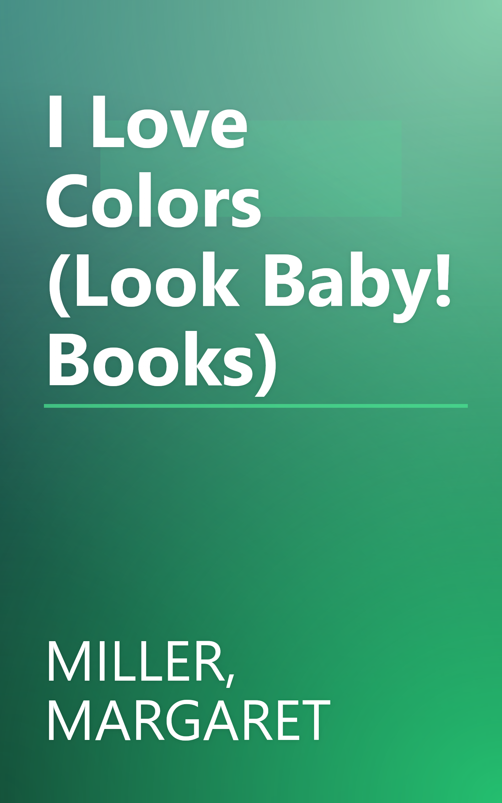 I Love Colors (Look Baby! Books) book cover