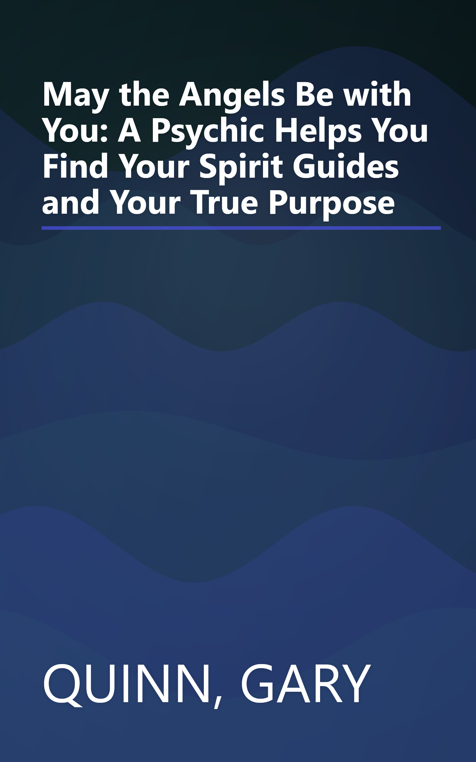 May the Angels Be with You: A Psychic Helps You Find Your Spirit Guides and Your True Purpose book cover