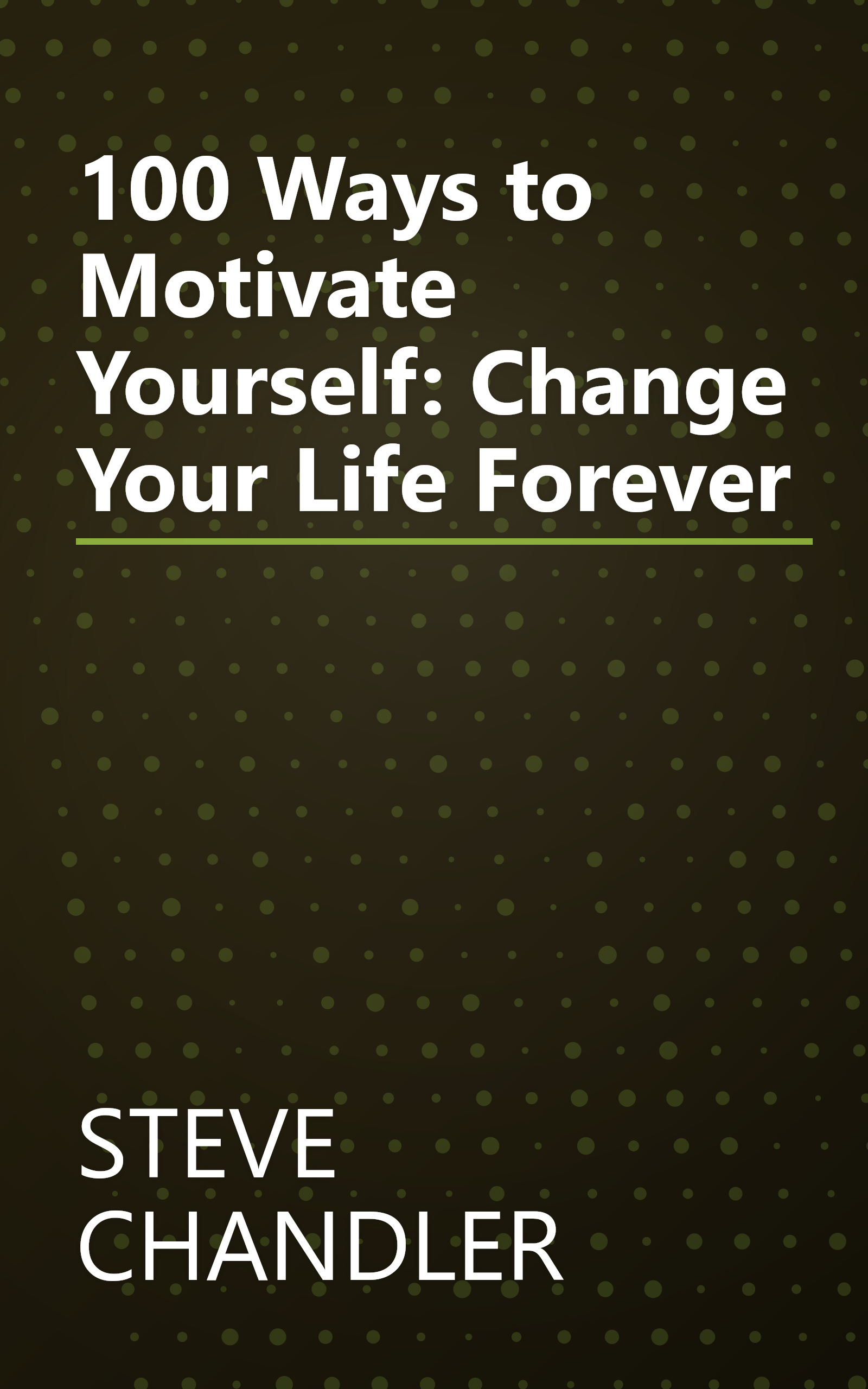 100 Ways to Motivate Yourself: Change Your Life Forever book cover